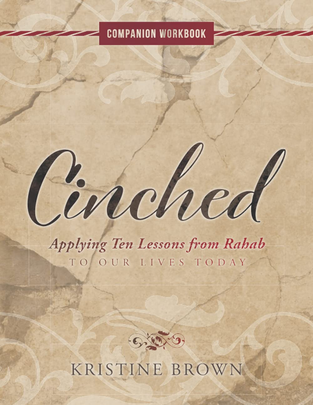 Cinched Companion Workbook: Applying 10 Lessons from Rahab to Our Lives ...