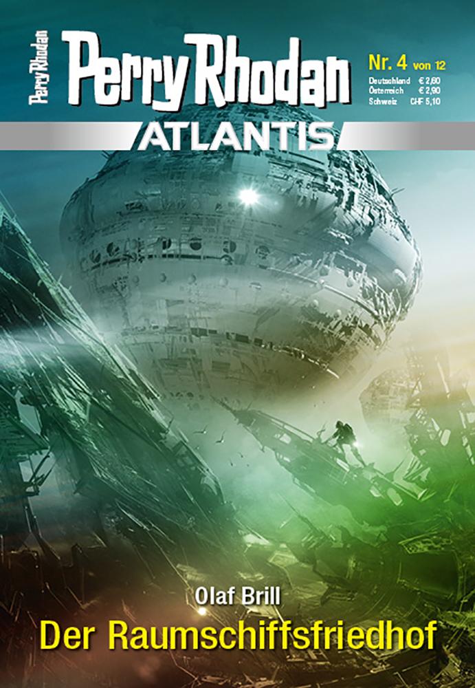Perry Rhodan - Atlantis 4 - Der Raumschiffsfriedhof by Olaf Brill ...