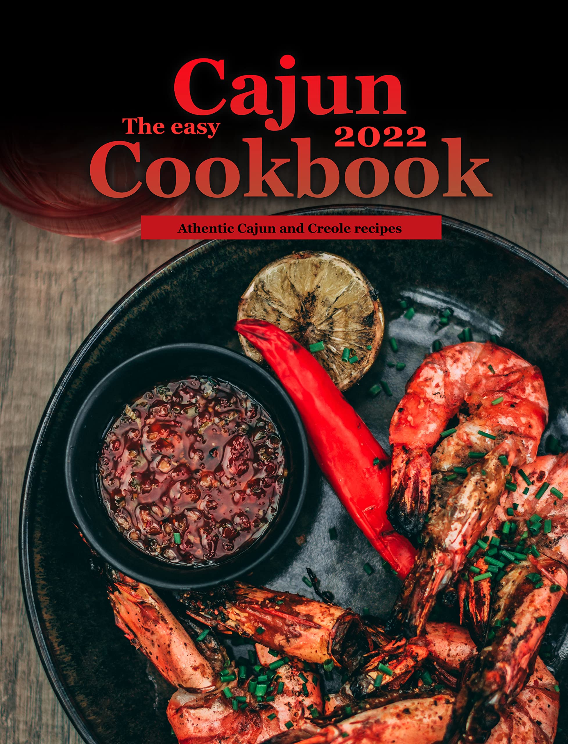 The Easy Cajun Cookbook 2022: Athentic Cajun and Creole recipes by ...