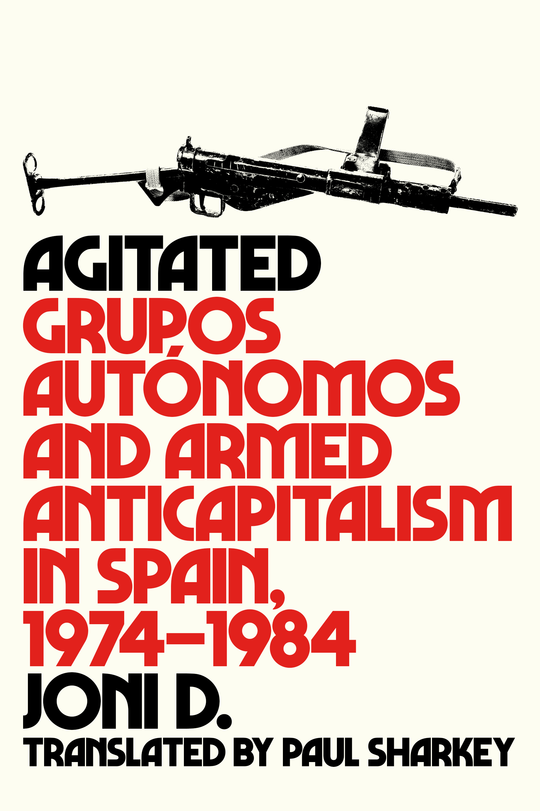 Agitated: Grupos Autónomos and Armed Anticapitalism in Spain, 1974–1984 ...