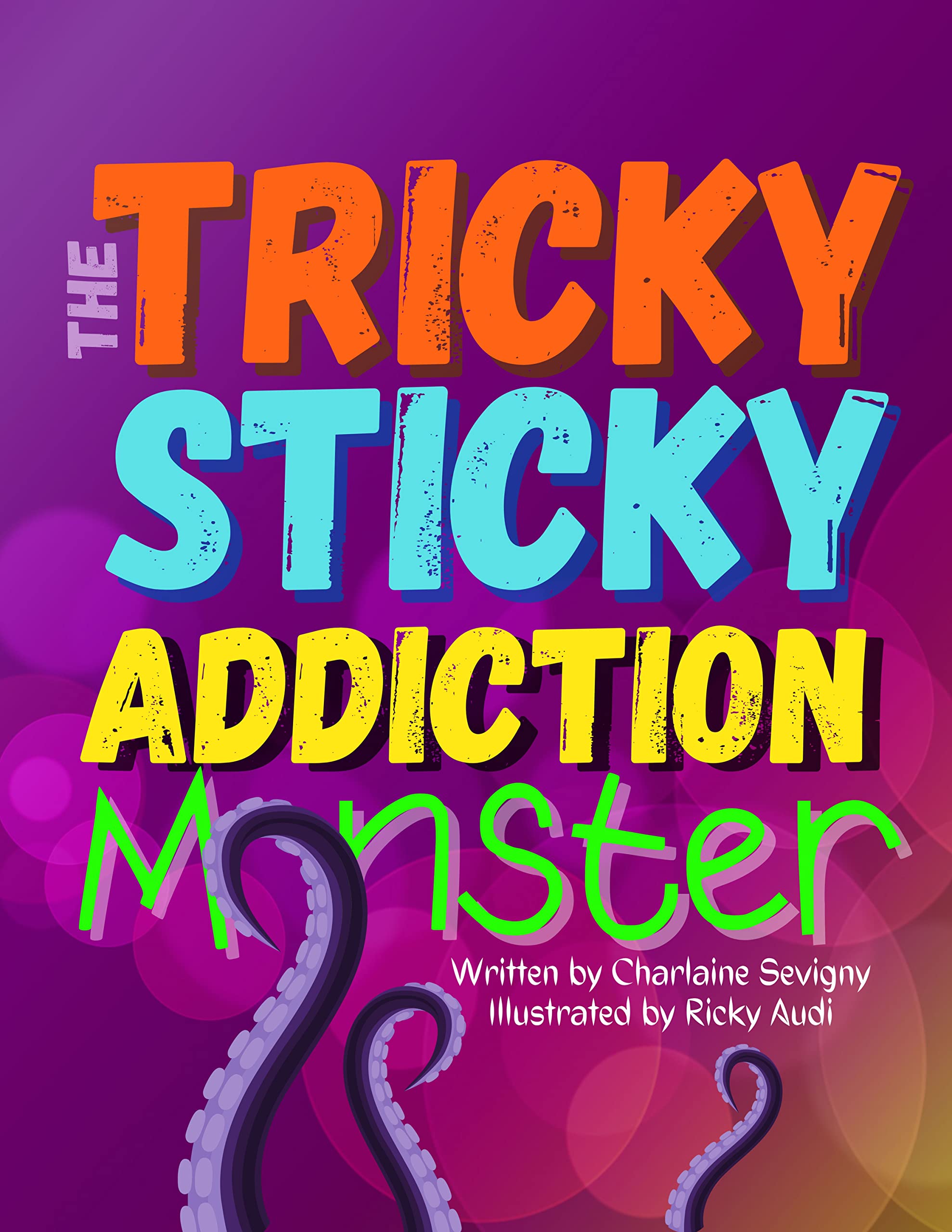 The Tricky Sticky Addiction Monster by Charlaine Sevigny | Goodreads