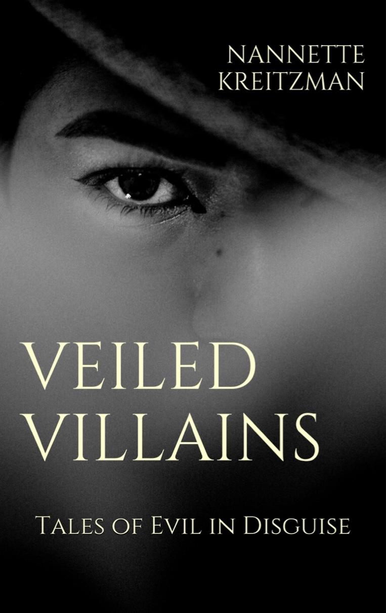 Veiled Villains: Tales of Evil in Disguise by Nannette Kreitzman ...