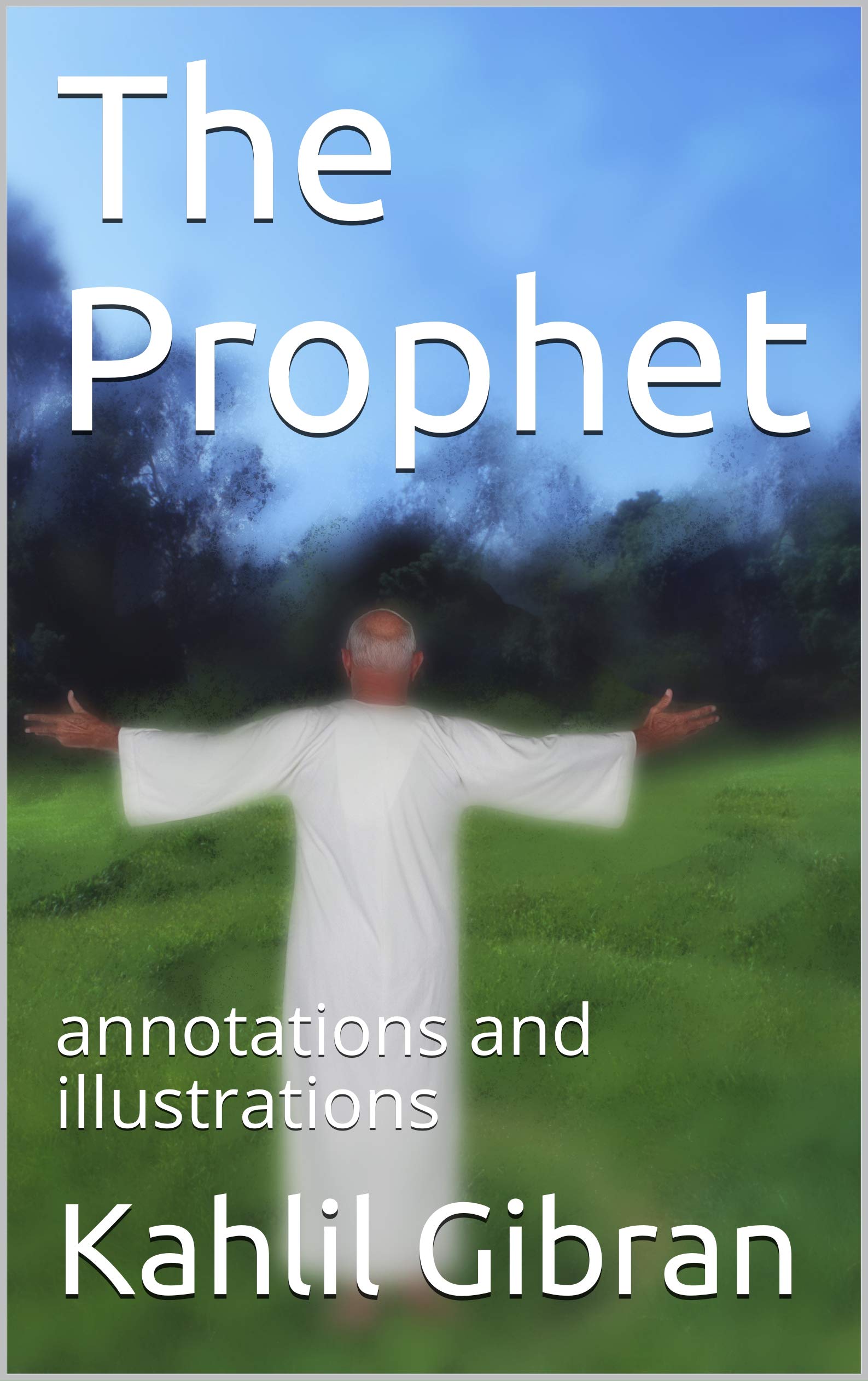 The Prophet: annotations and illustrations by Kahlil Gibran | Goodreads