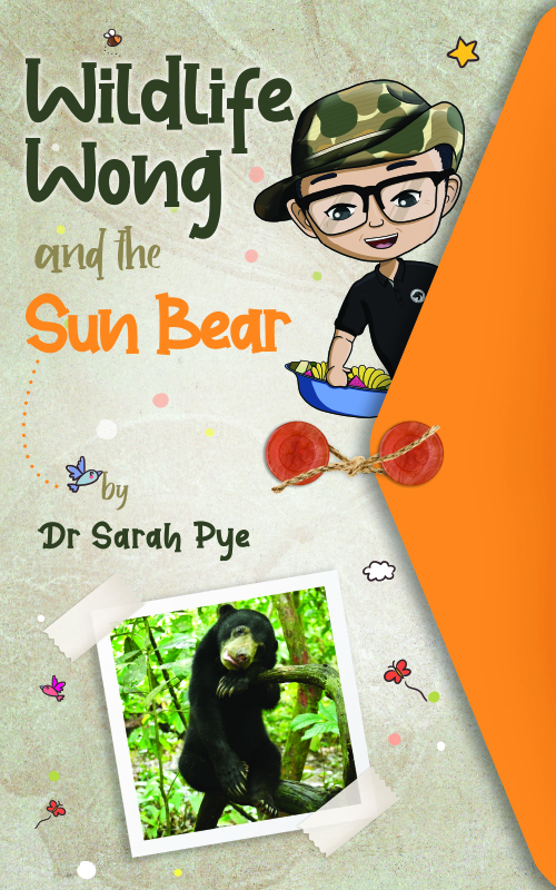 Wildlife Wong and the Sun Bear by Dr Sarah Rachael Pye | Goodreads