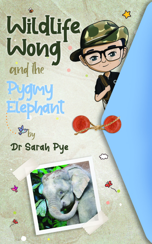 Wildlife Wong and the Pygmy Elephant by Sarah Pye | Goodreads