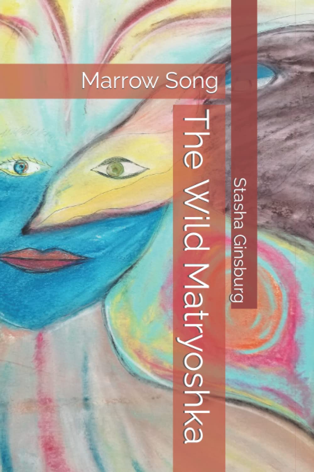The Wild Matryoshka: Marrow Song by Stasha Ginsburg | Goodreads