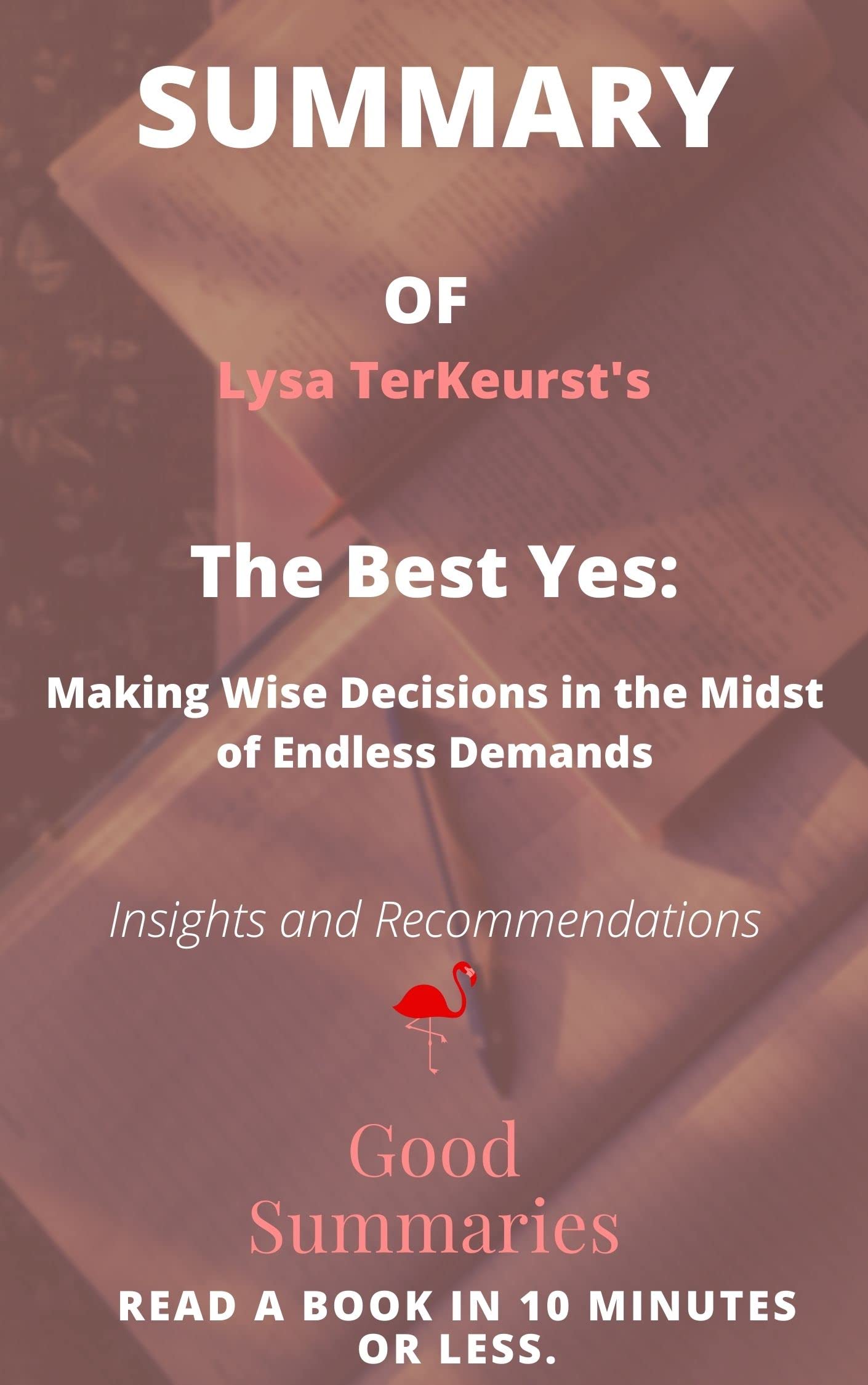 Summary of Lysa TerKeurst's Book: The Best Yes : Making Wise Decisions in the Midst of Endless ...