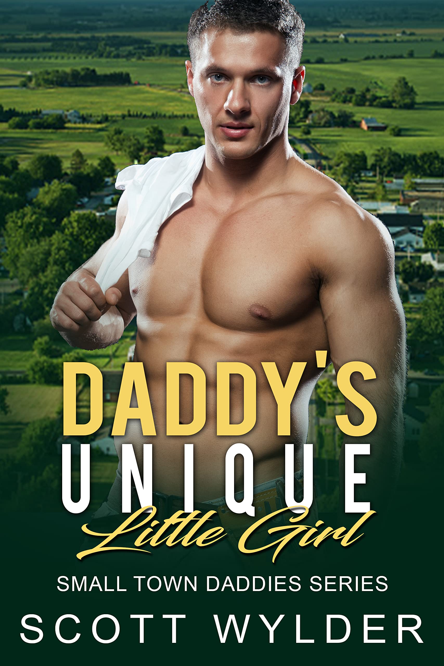 Daddy's Unique Little Girl (Small Town Daddies #8) by Scott Wylder | Goodreads