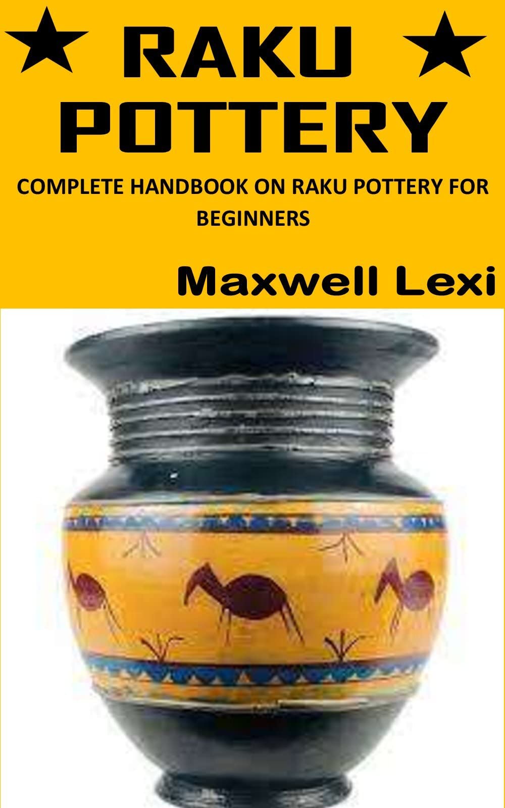 RAKU POTTERY: Complete Handbook On Raku Pottery For Beginners by ...