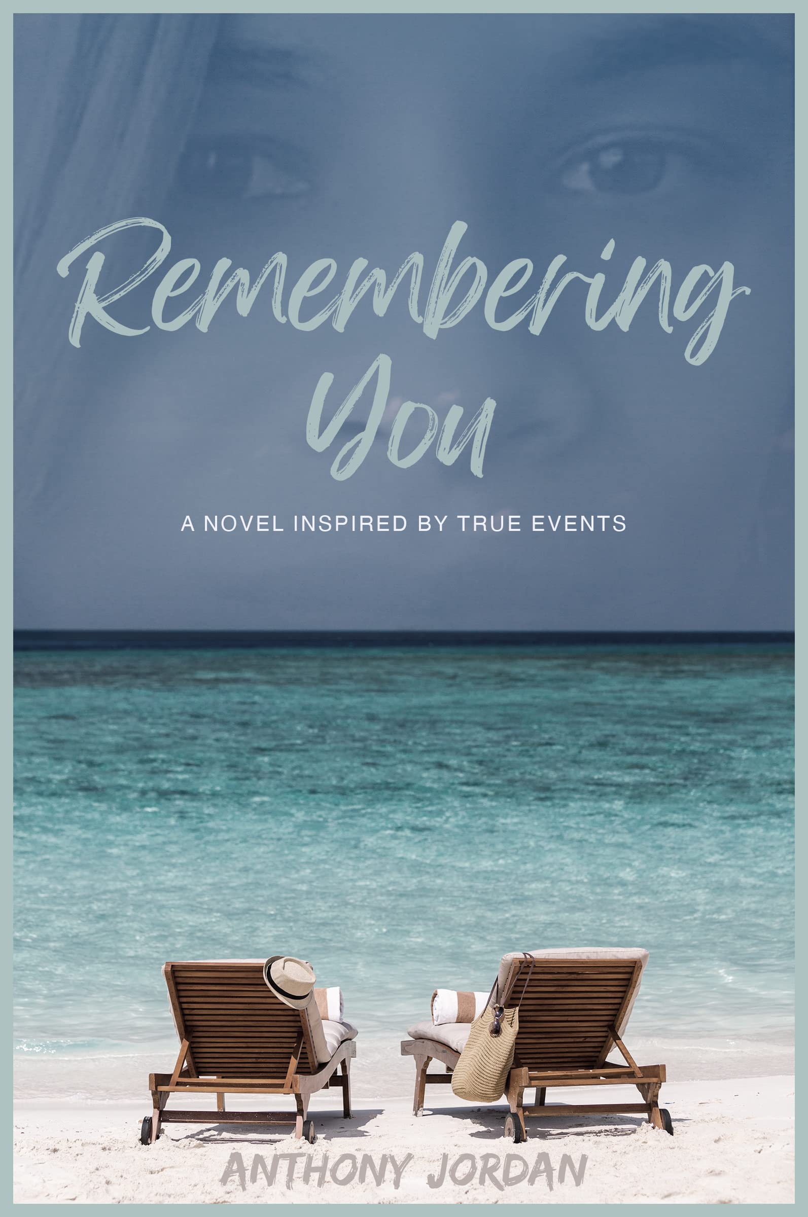 Remembering You: A Novel Inspired by True Events by Anthony Jordan ...