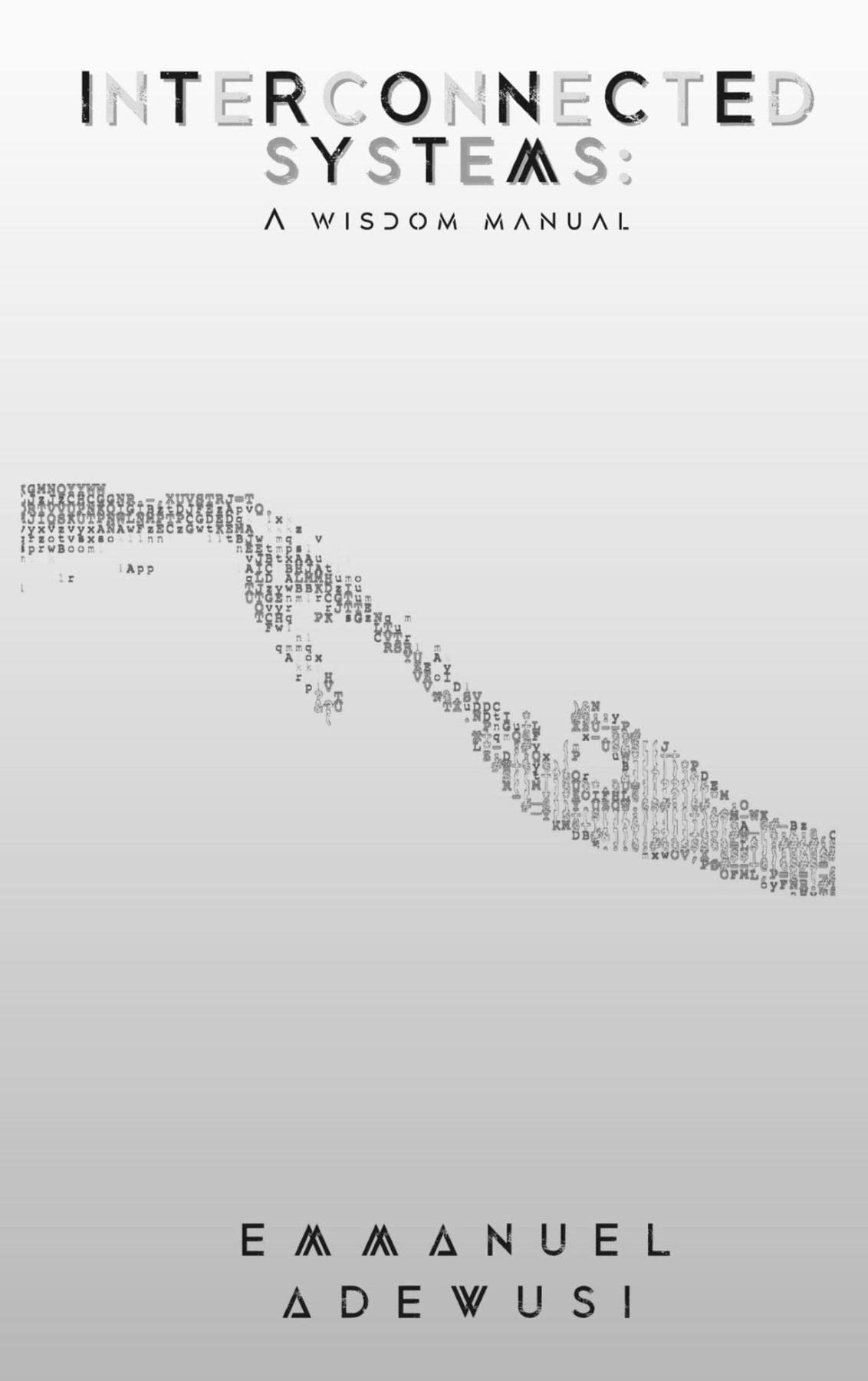 Interconnected Systems: A Wisdom Manual by Emmanuel Adewusi | Goodreads