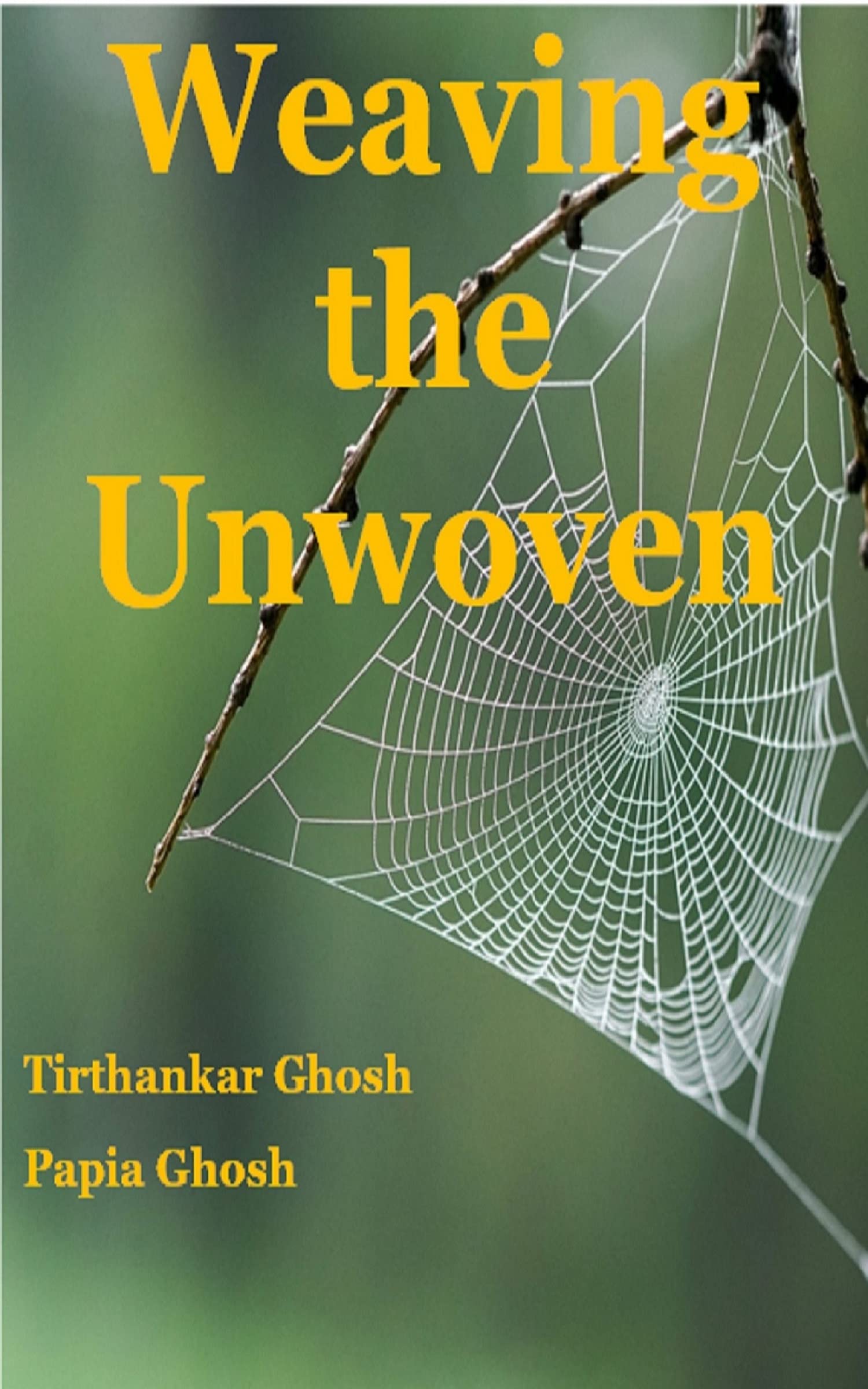 Weaving the Unwoven by Tirthankar Ghosh | Goodreads