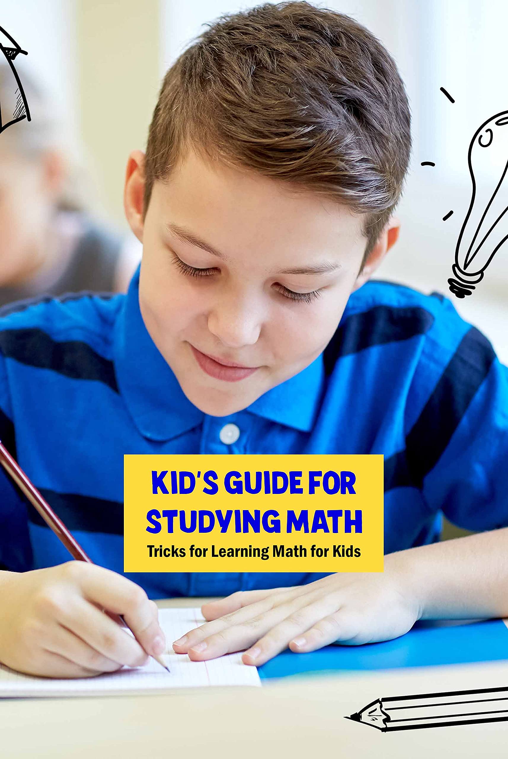 Kid s Guide For Studying Math Tricks For Learning Math For Kids By kid-s-guide-for-studying-math-tricks-for-learning-math-for-kids-by