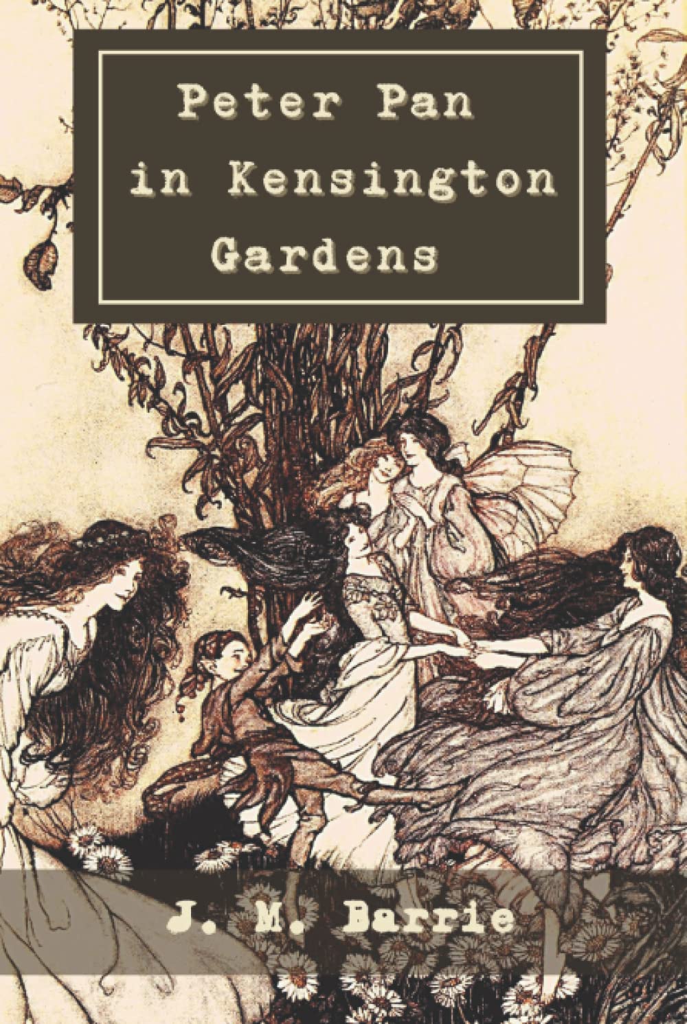 Peter Pan in Kensington Gardens: With Classic Illustrated by J.M ...
