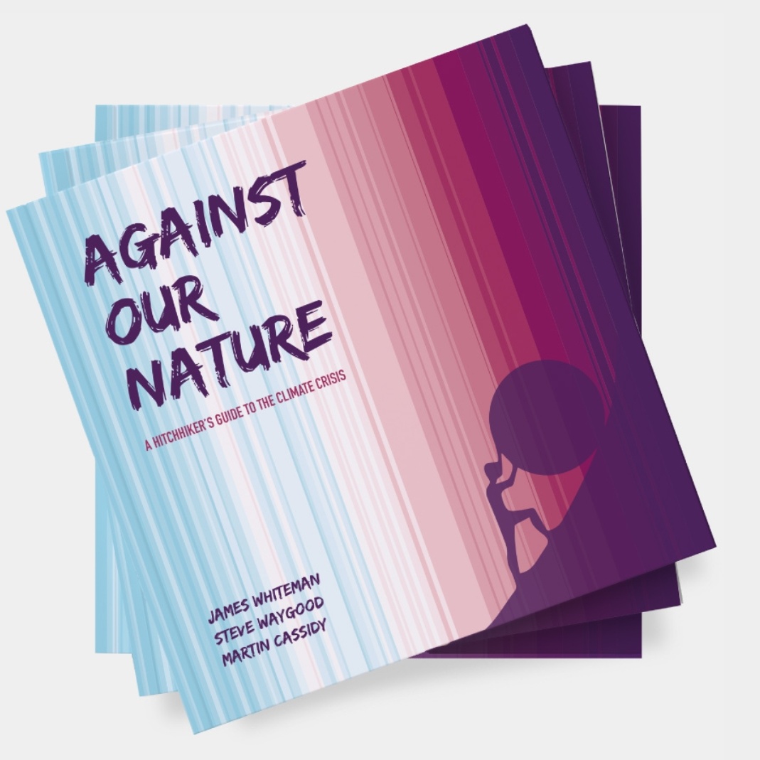 Against Our Nature: A Hitchhiker's Guide To The Climate Crisis by James ...