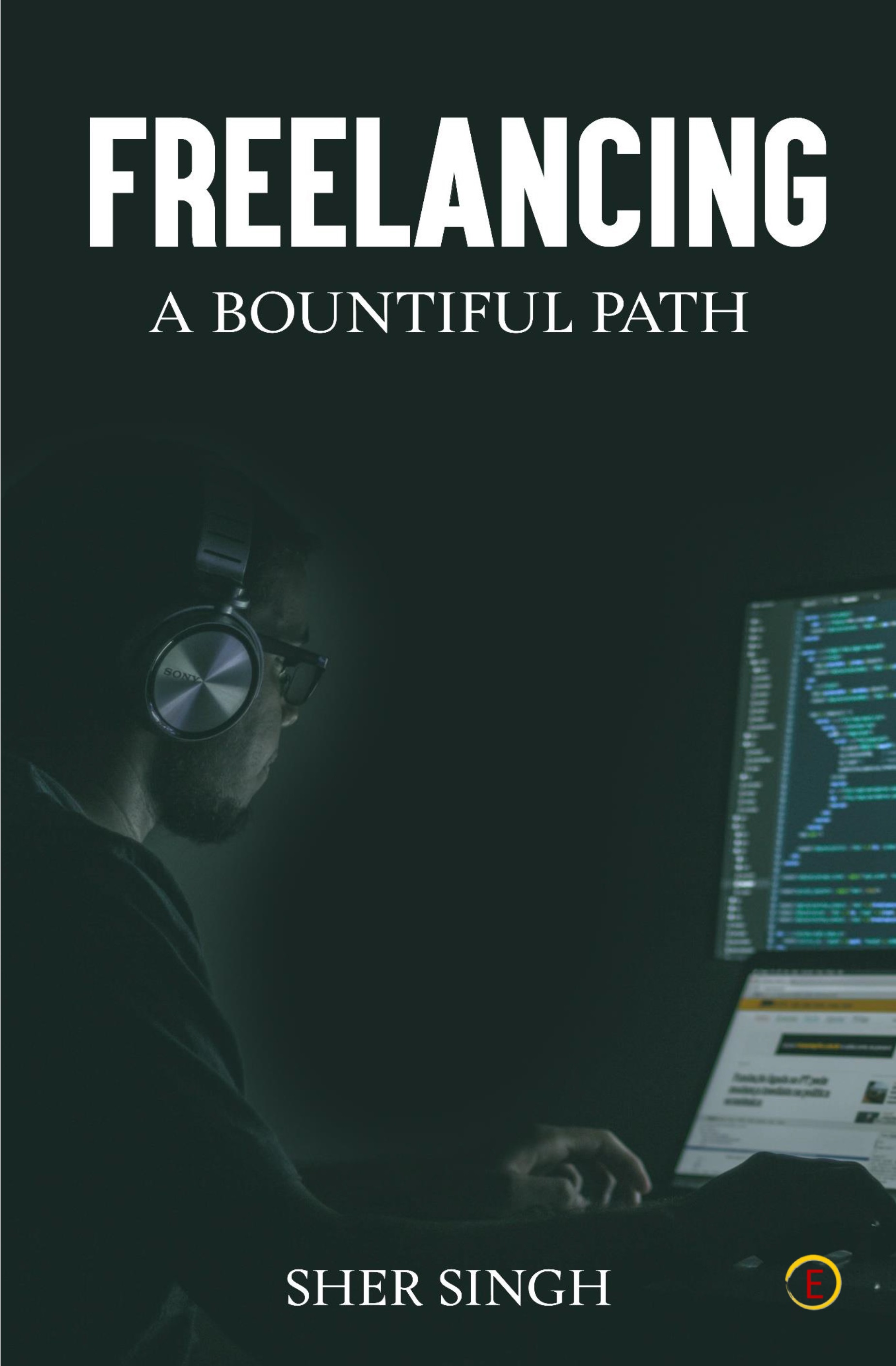 FREELANCING : A BOUNTIFUL PATH by Sher Singh | Goodreads