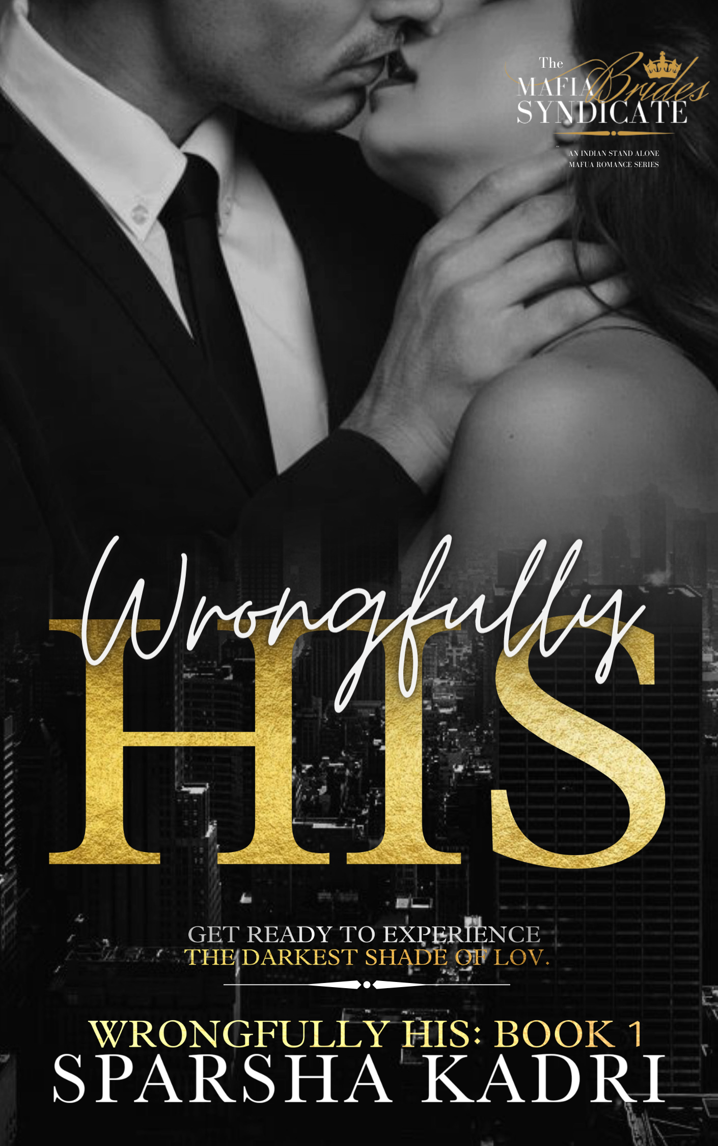 Wrongfully His (Book #1 by Sparsha Kadri | Goodreads