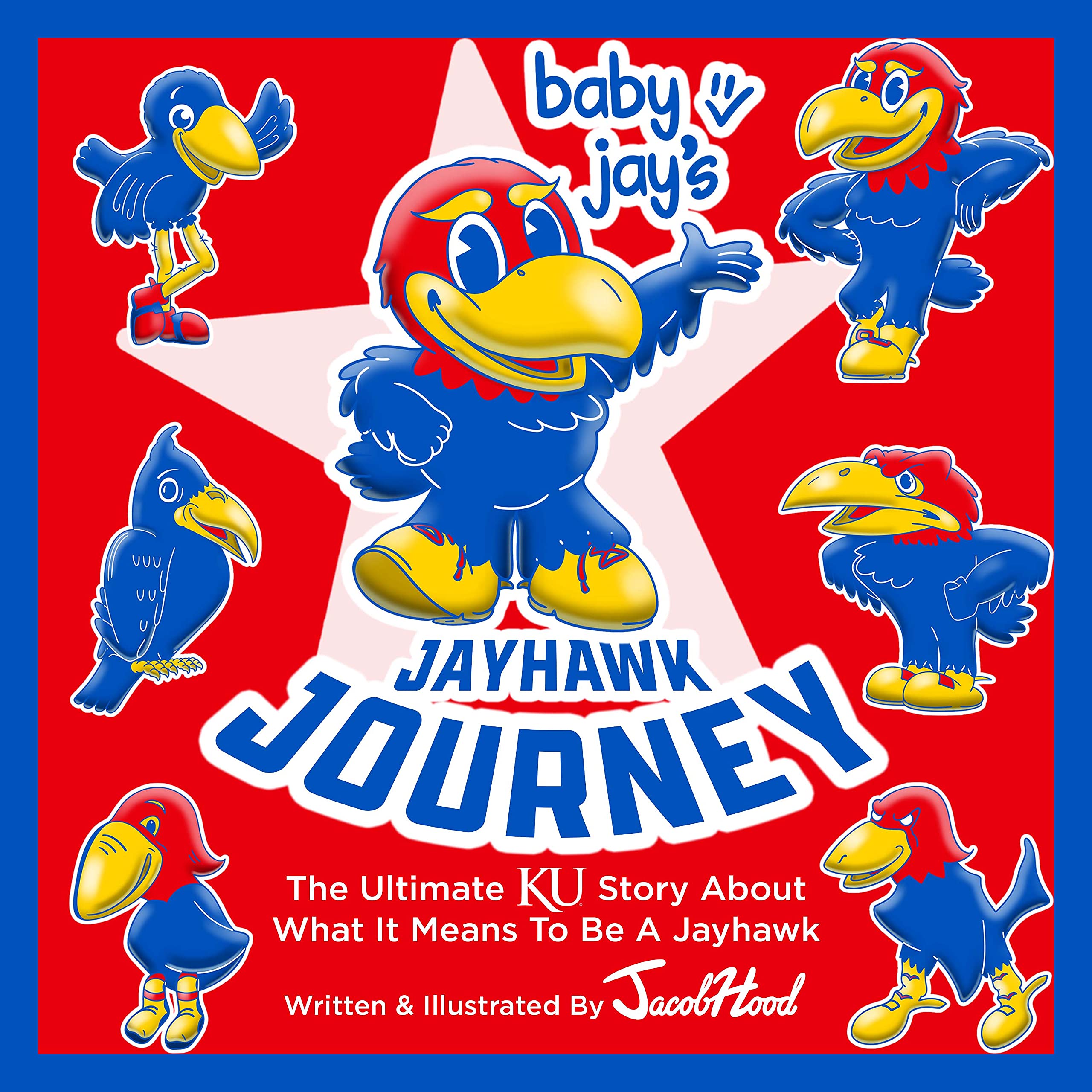 Baby Jay's Jayhawk Journey: The Ultimate KU Story About What It Means ...