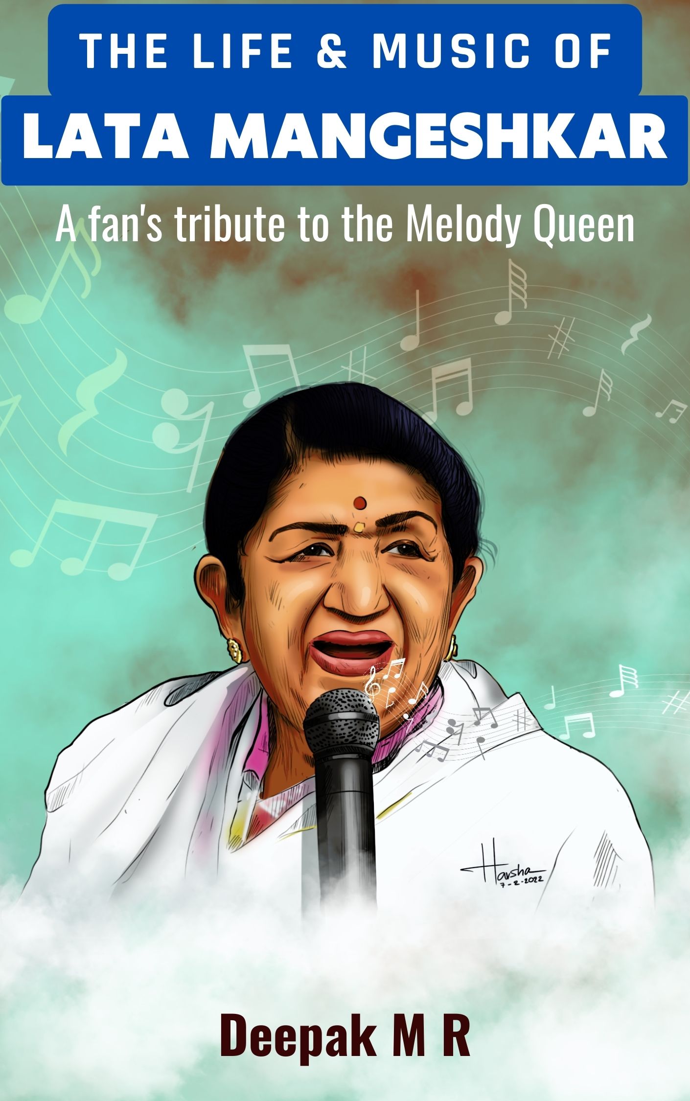 The Life & Music of Lata Mangeshkar: A fan's tribute to the melody queen by Deepak M.R. | Goodreads