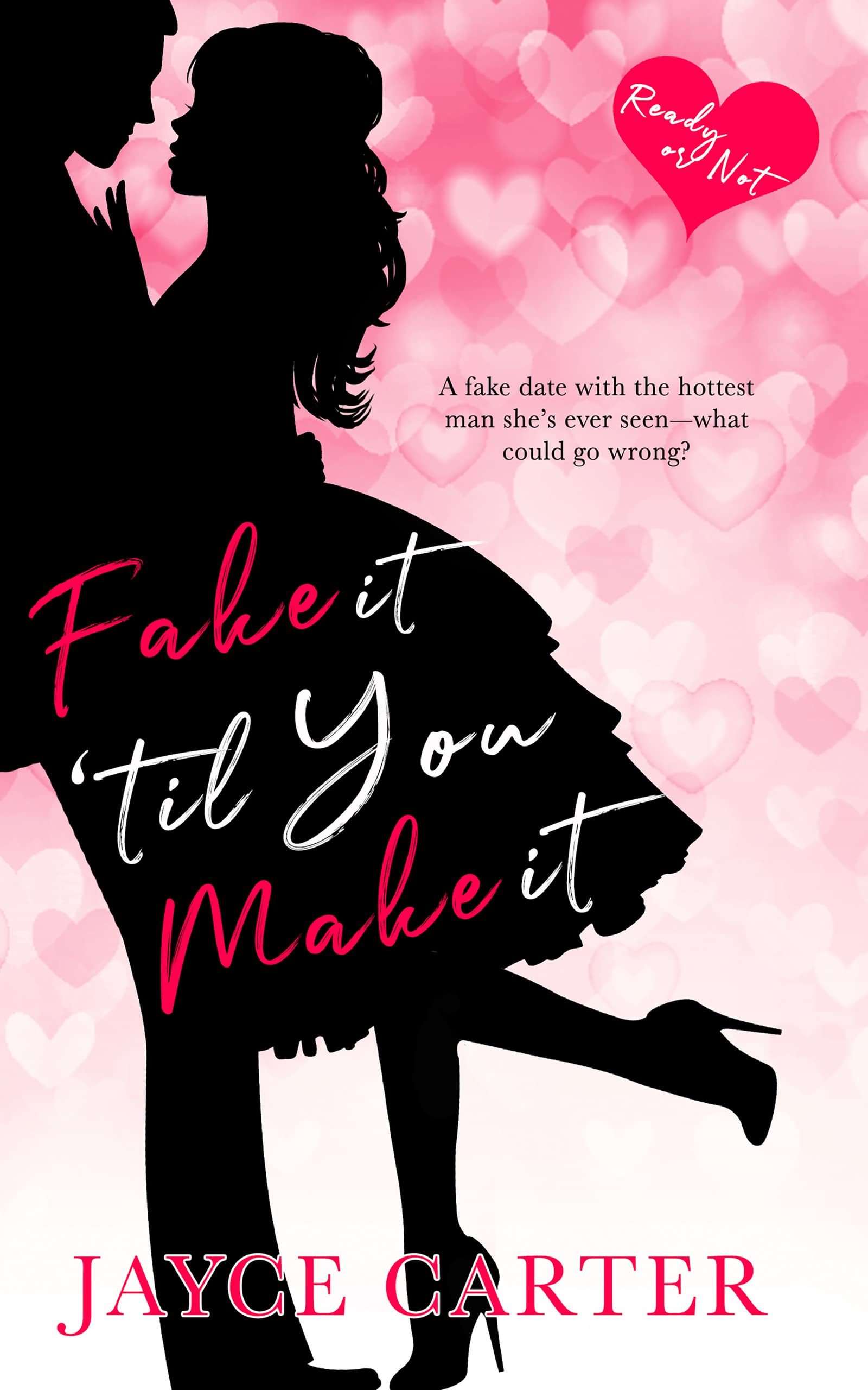 Fake It 'til You Make It (Ready or Not, #1) by Jayce Carter | Goodreads