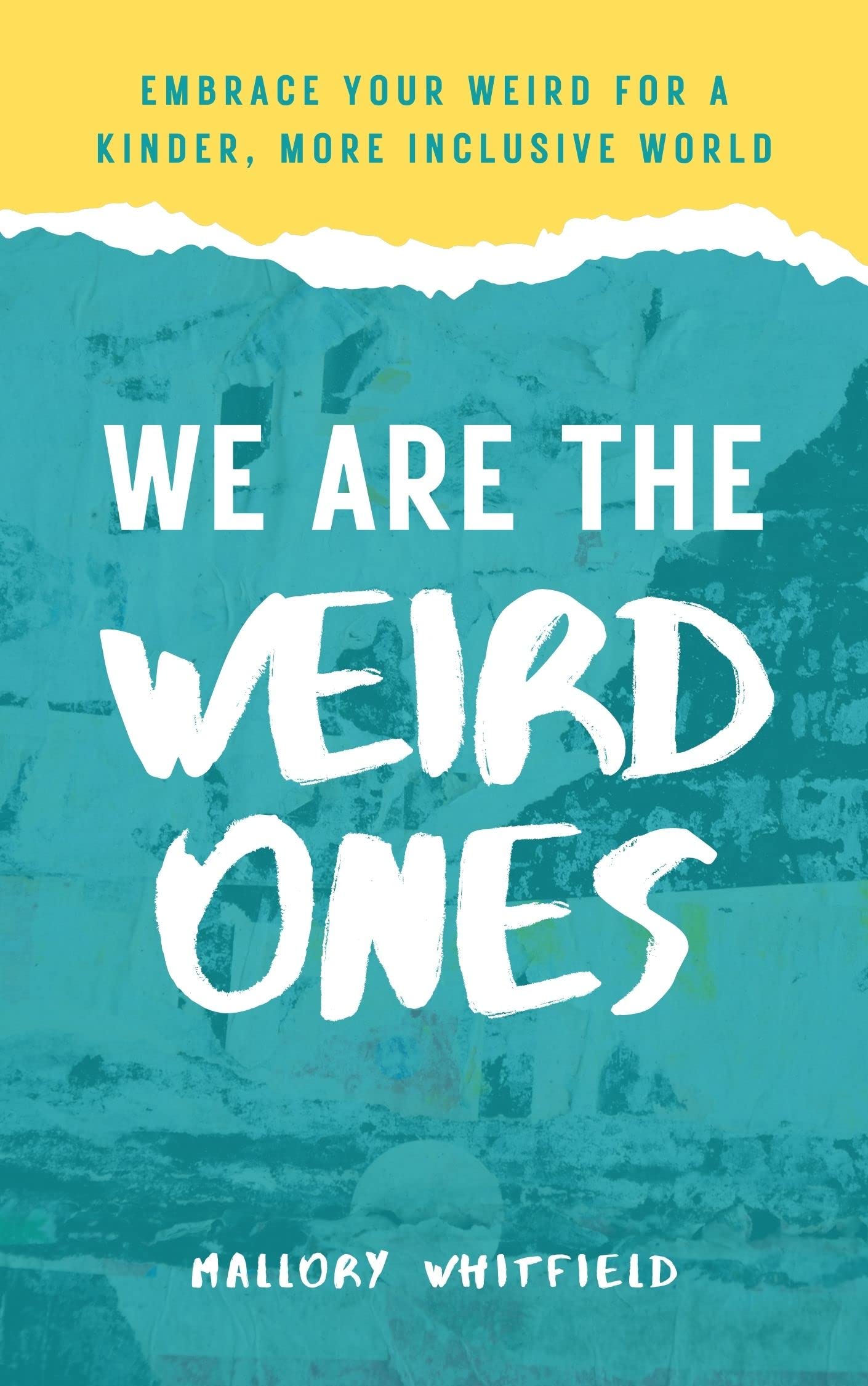 We Are the Weird Ones: Embrace Your Weird for a Kinder, More Inclusive ...