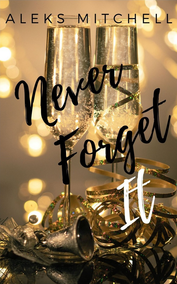 Never Forget It (Second Chance, #2) by Aleks Mitchell | Goodreads