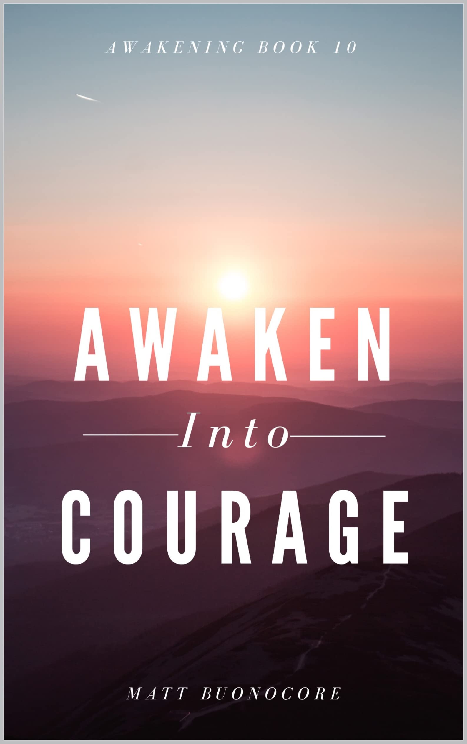 Awaken Into Courage: Spiritual Poems & Self Help Affirmations for the ...