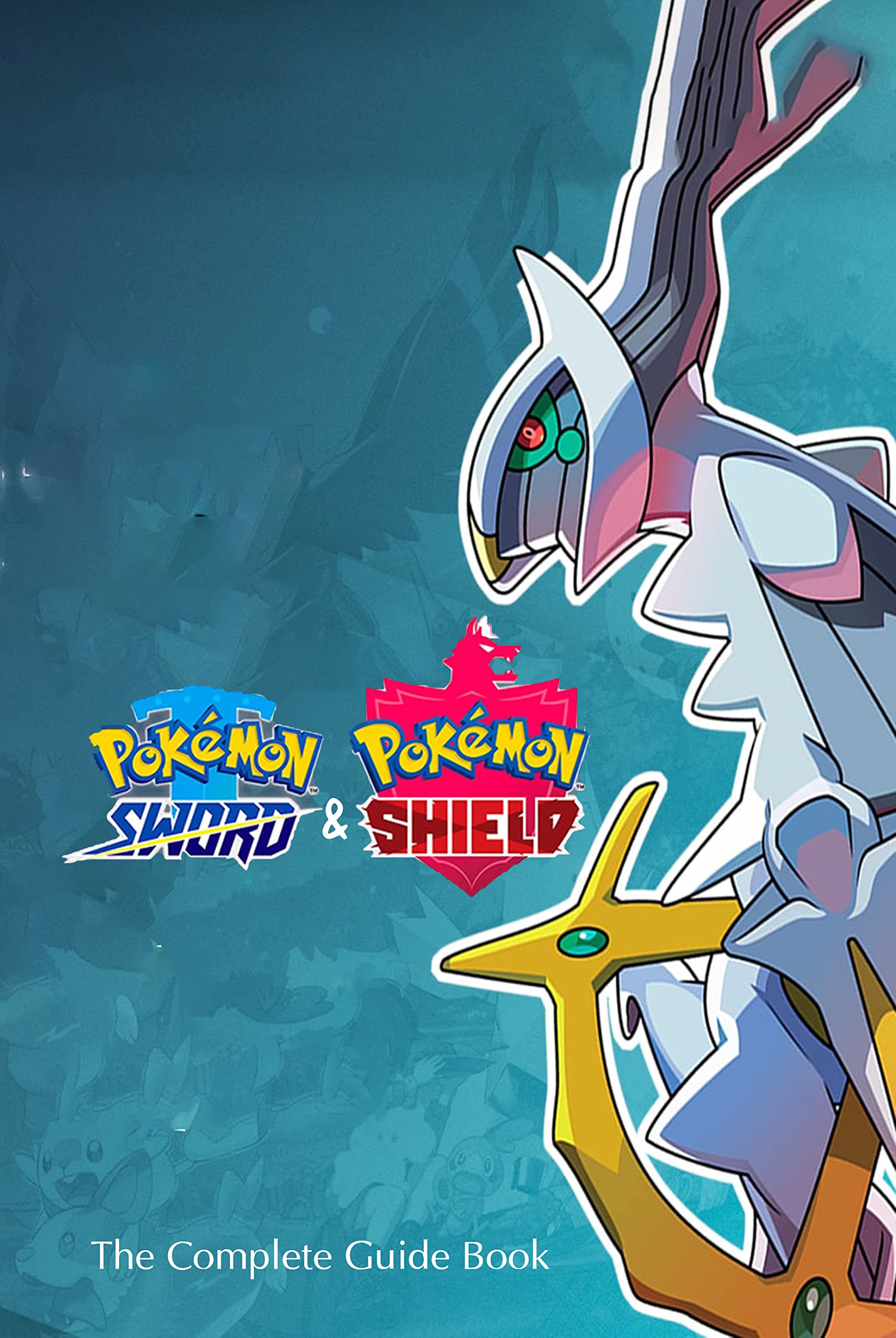 Pokémon Sword & Pokémon Shield: The Complete Guide Book by Kristina ...