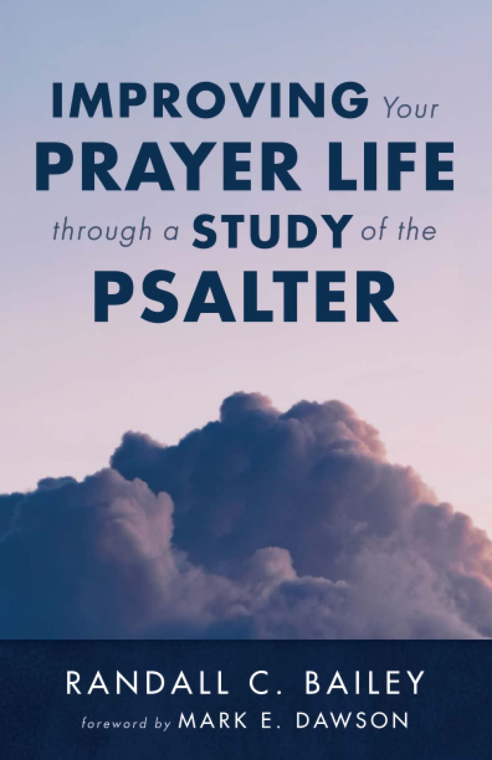 Improving Your Prayer Life through a Study of the Psalter by Randall C ...