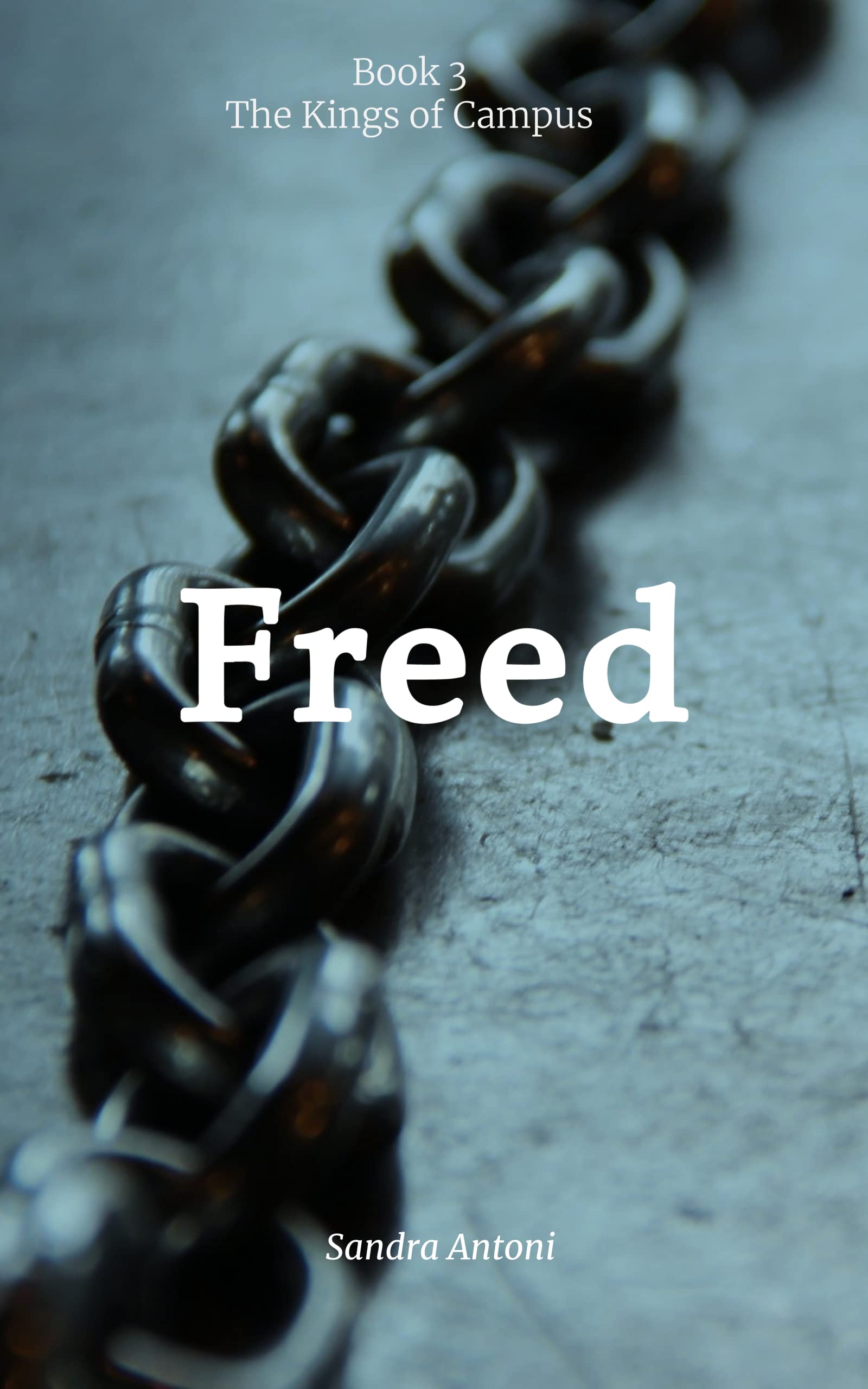 Freed (The Kings of Campus Book 3) by Sandra Antoni | Goodreads