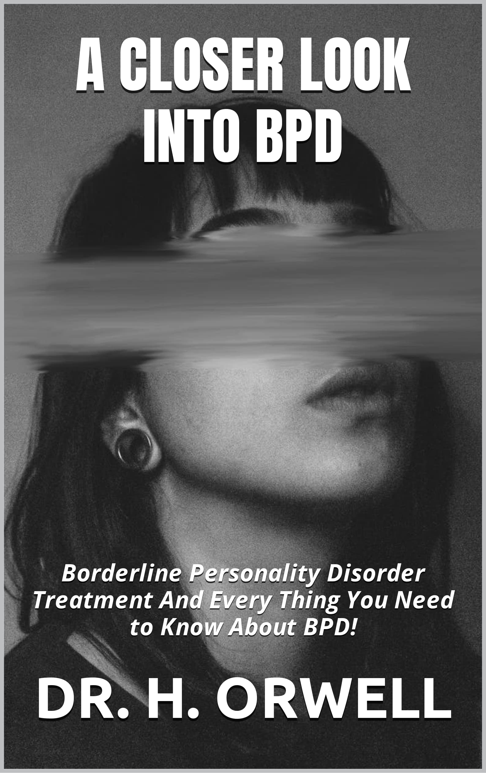 A CLOSER LOOK INTO BPD: Borderline Personality Disorder Treatment And ...