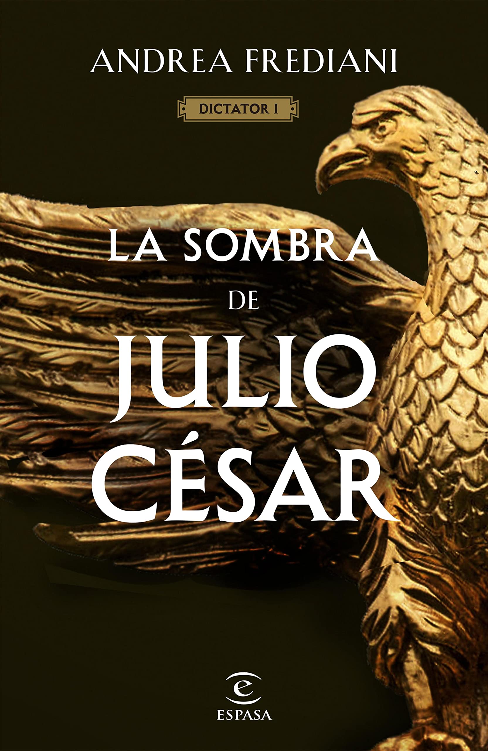 La sombra de Julio César (Serie Dictator 1) by Andrea Frediani | Goodreads
