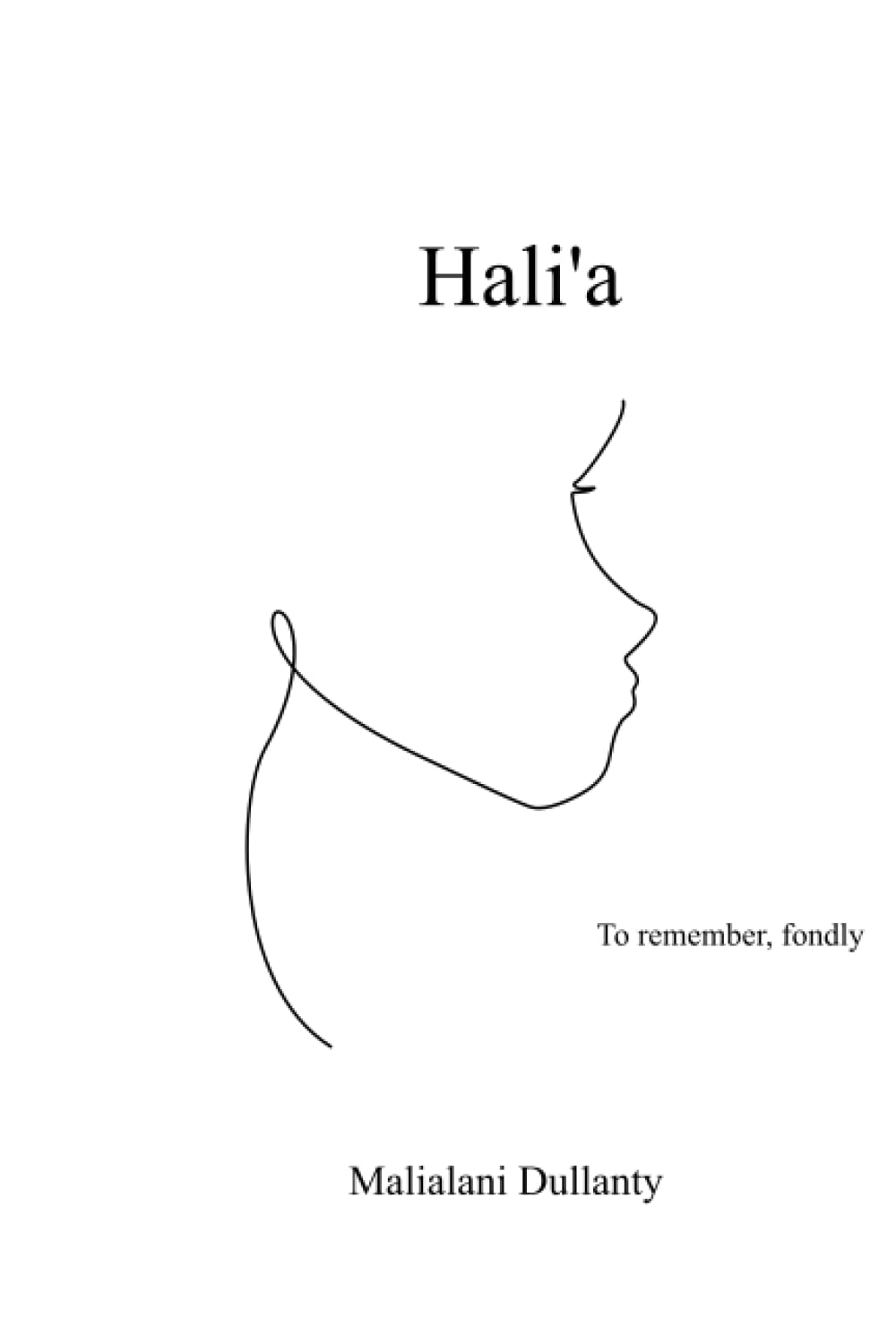 Hali'a: To remember, fondly by Malialani Dullanty | Goodreads