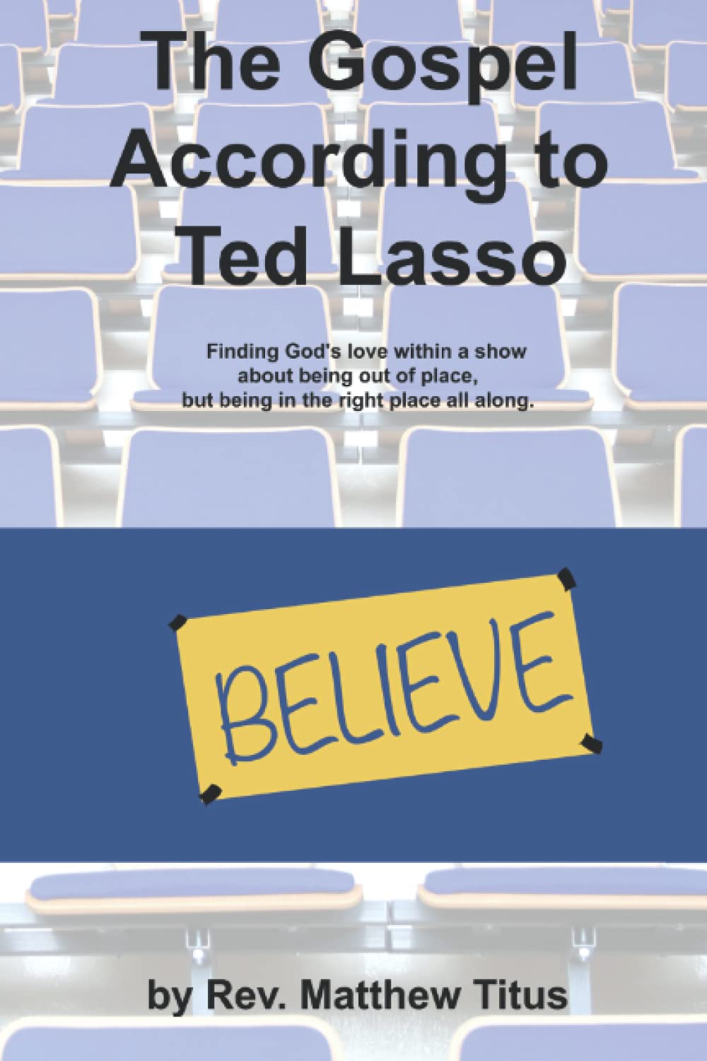 The Gospel According to Ted Lasso by Rev. Matthew Titus | Goodreads