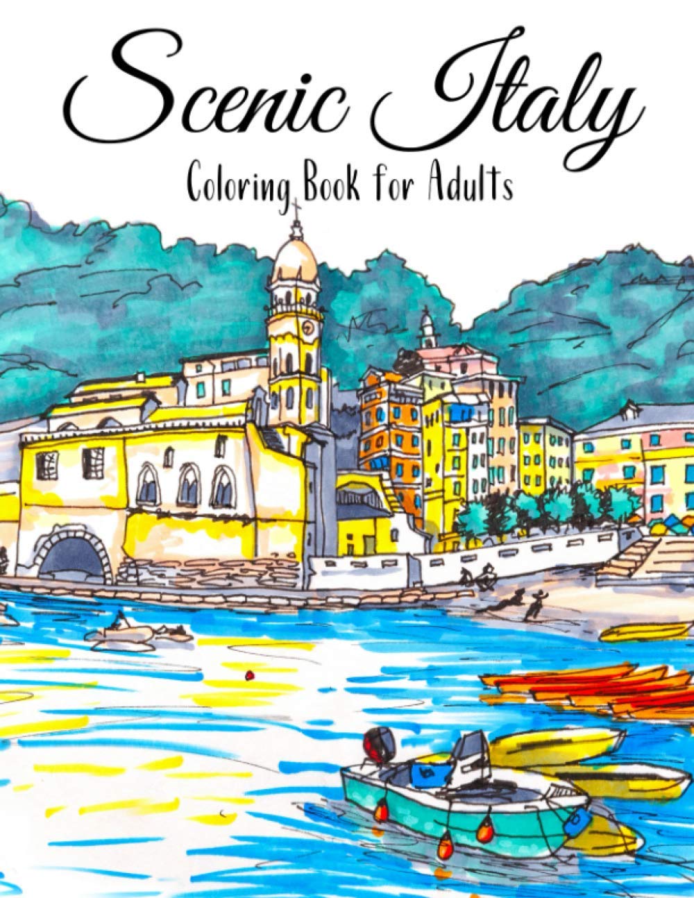 Scenic Italy Coloring Book For Adults by Colorful Traveler | Goodreads