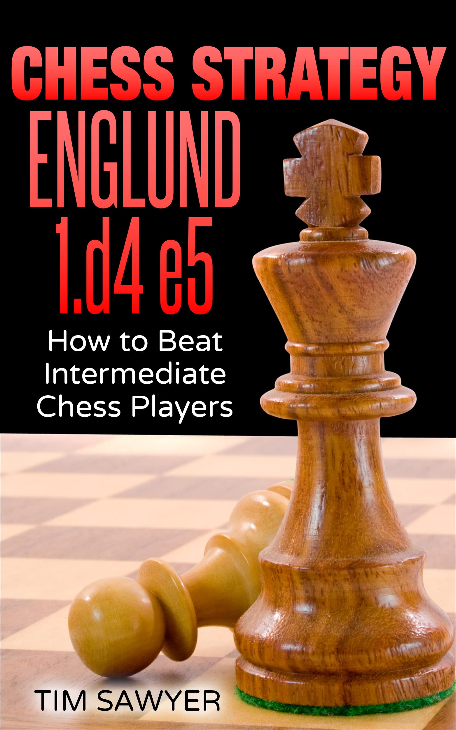 Chess Strategy Englund 1.d4 e5: How to Beat Intermediate Chess Players ...
