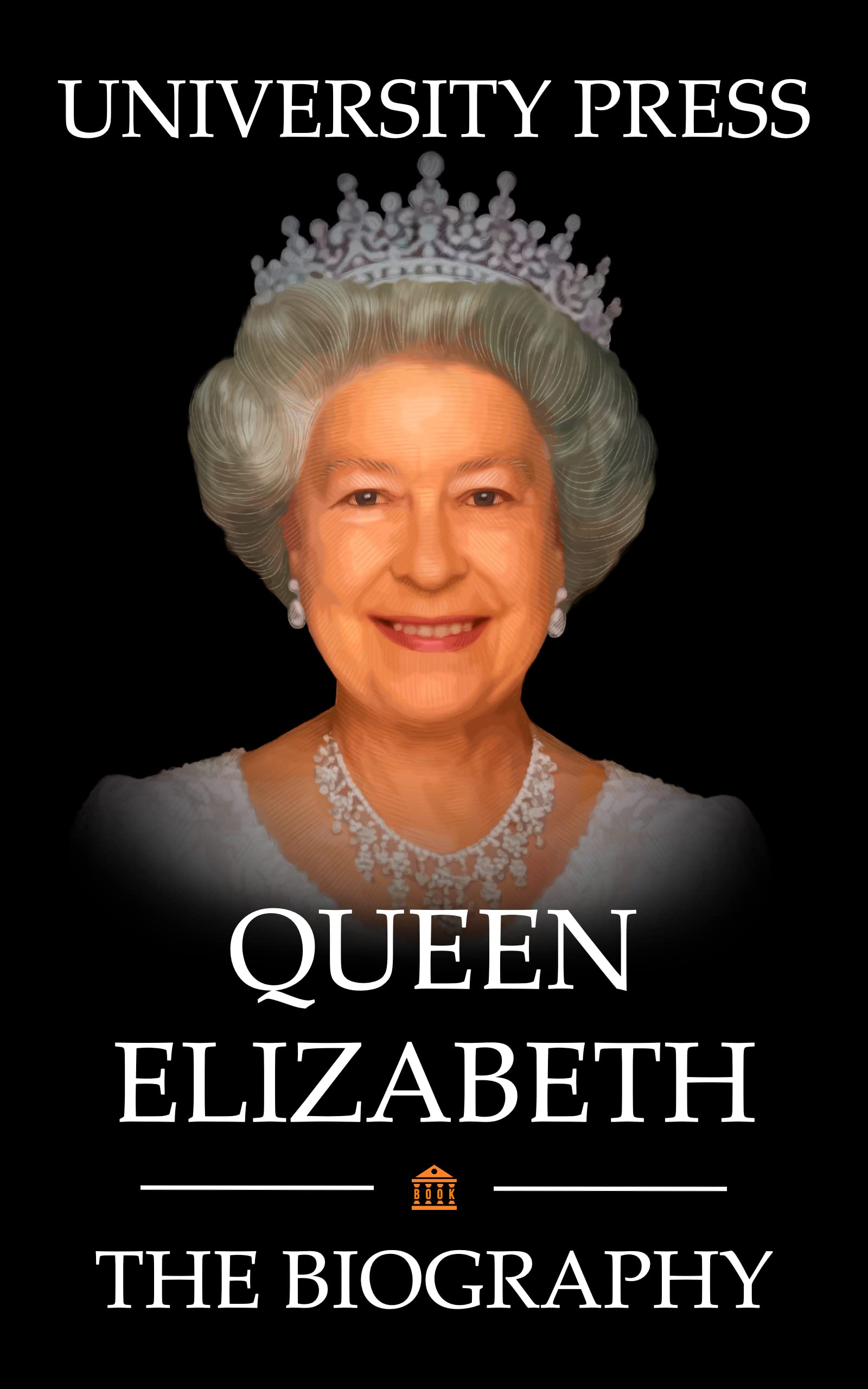 Queen Elizabeth Book: The Biography of Queen Elizabeth II by University ...