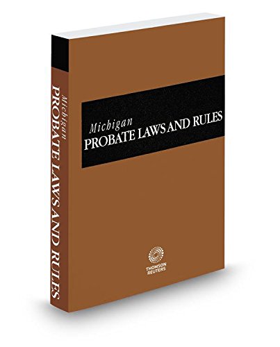 Michigan Probate Laws and Rules, 2017 ed. by Thomson Reuters | Goodreads
