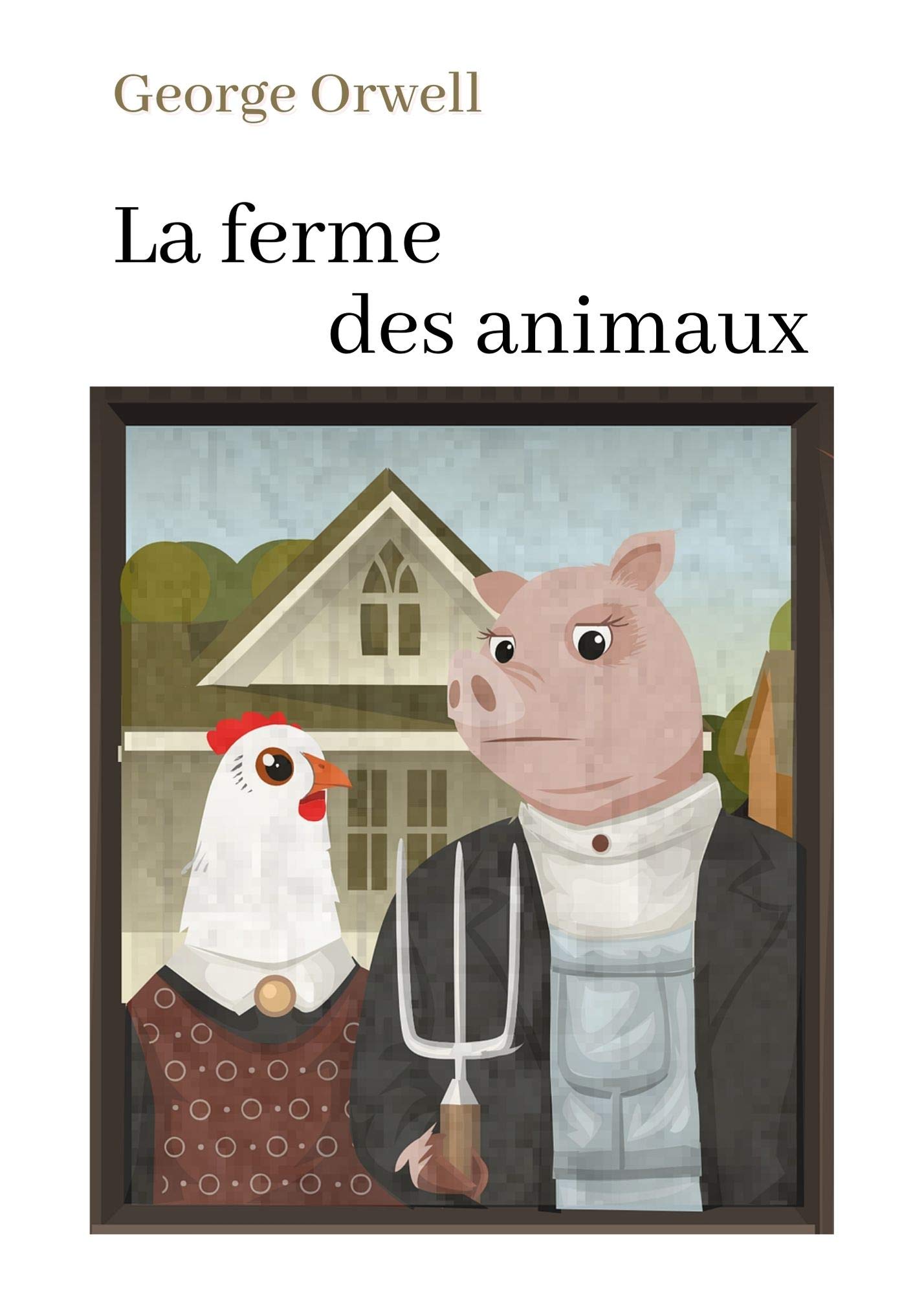 George Orwell La ferme des animaux (Annoté): oeuvre pour le BAC ou bien ...
