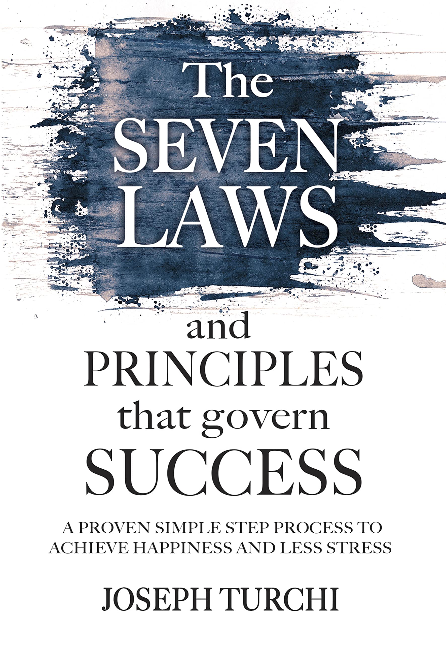 The Seven Laws and Principles that Govern Success: A Proven Simple Step ...