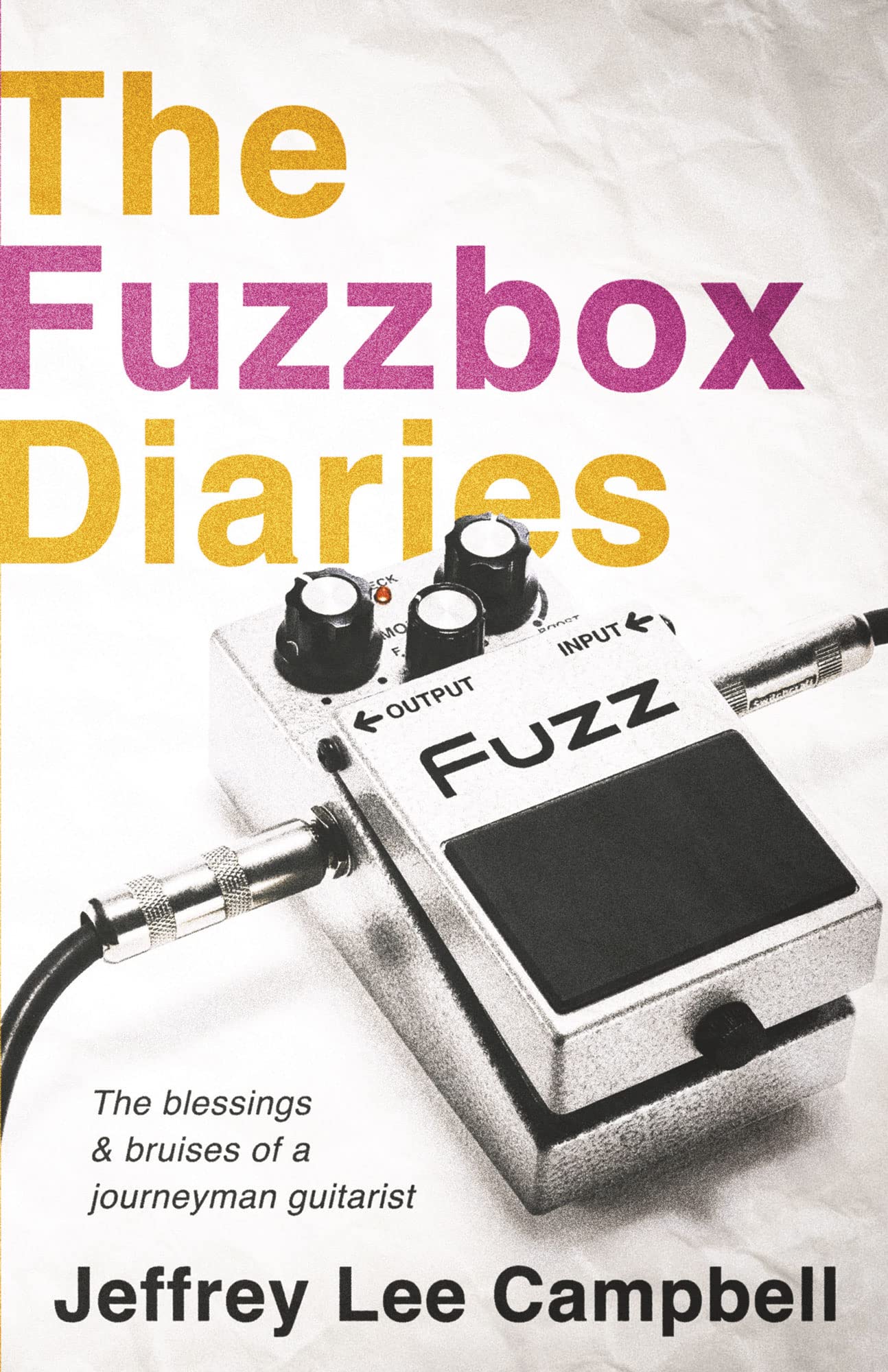 The Fuzzbox Diaries: the blessings and bruises of a journeyman ...