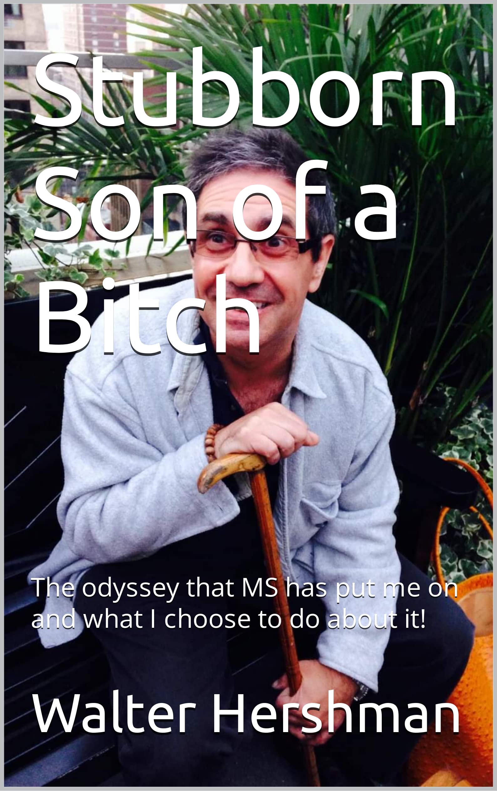 Stubborn Son of a Bitch: The odyssey that MS has put me on and what I ...