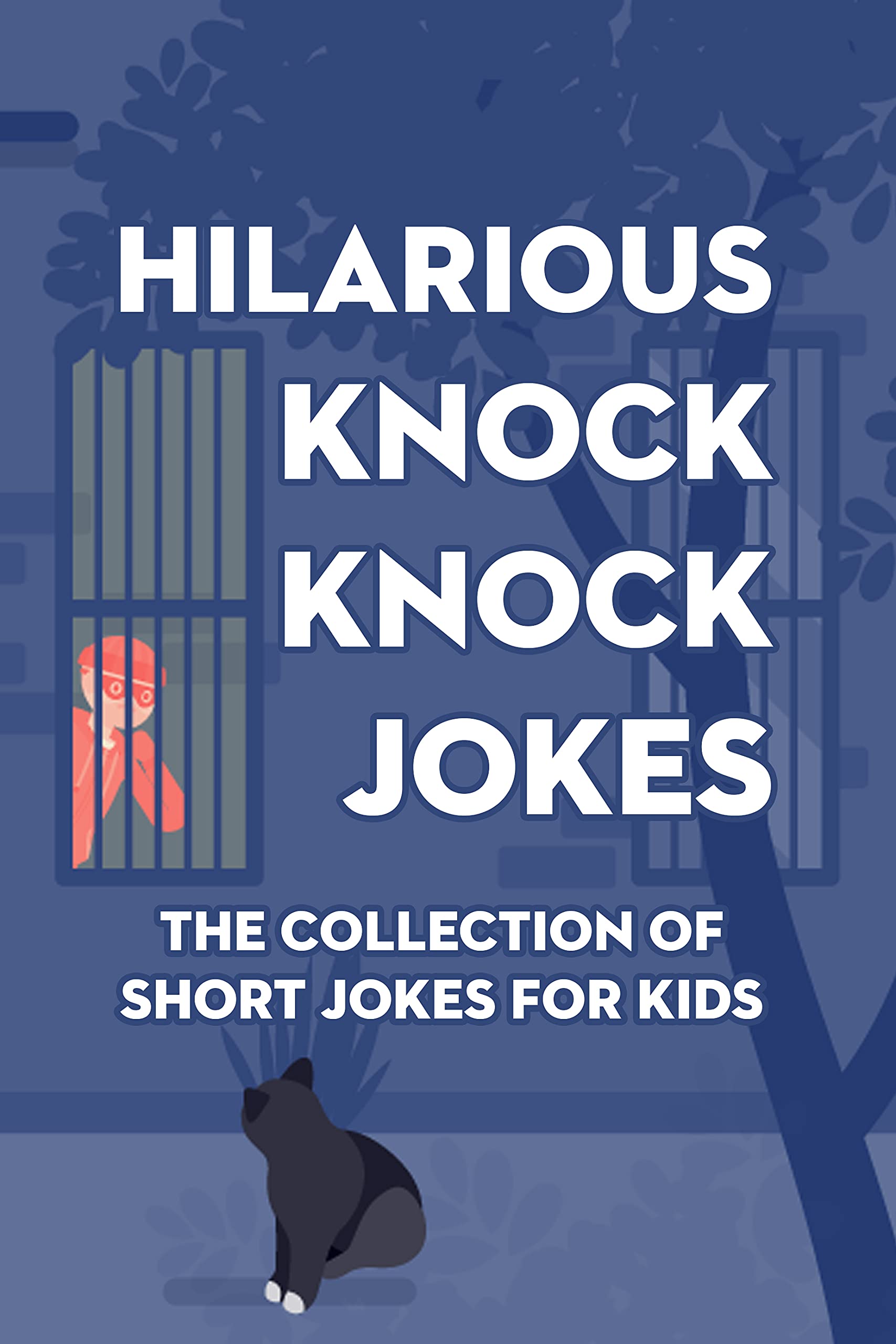 Hilarious Knock Knock Jokes: The Collection of Short Jokes for Kids ...