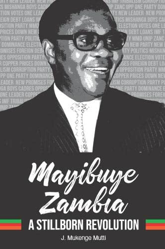 Mayibuye Zambia - A stillborn revolution by Jethro Mutti | Goodreads