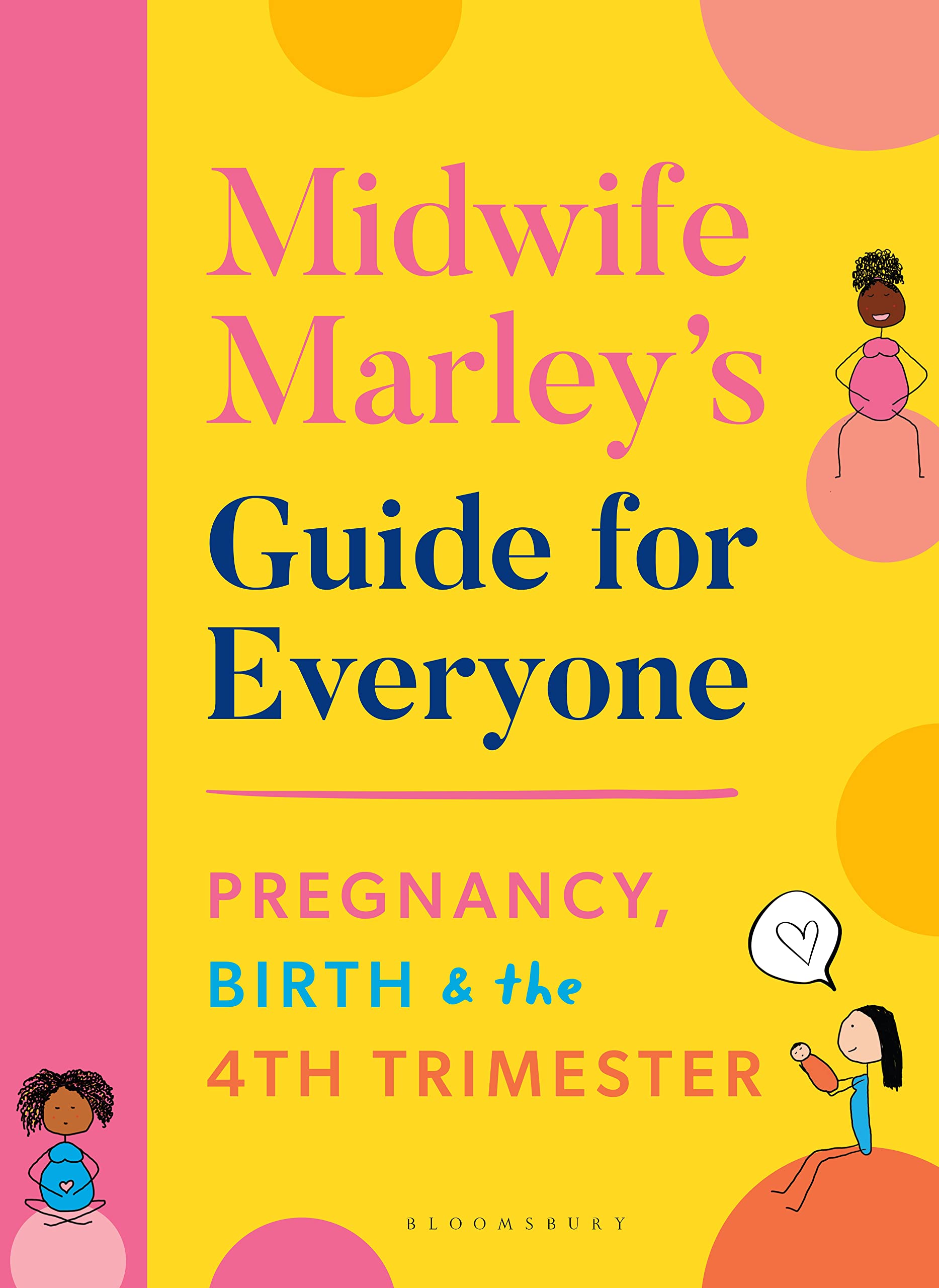 Midwife Marley's Guide For Everyone: Pregnancy, Birth and the 4th ...
