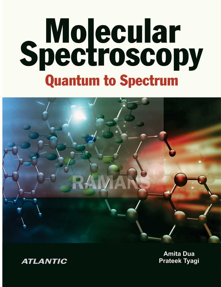Molecular Spectroscopy: Quantum to Spectrum by Amita Dua | Goodreads