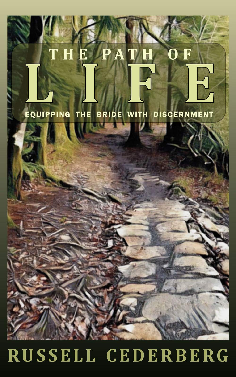 The Path Of Life: Equipping The Bride With Discernment by Russell ...
