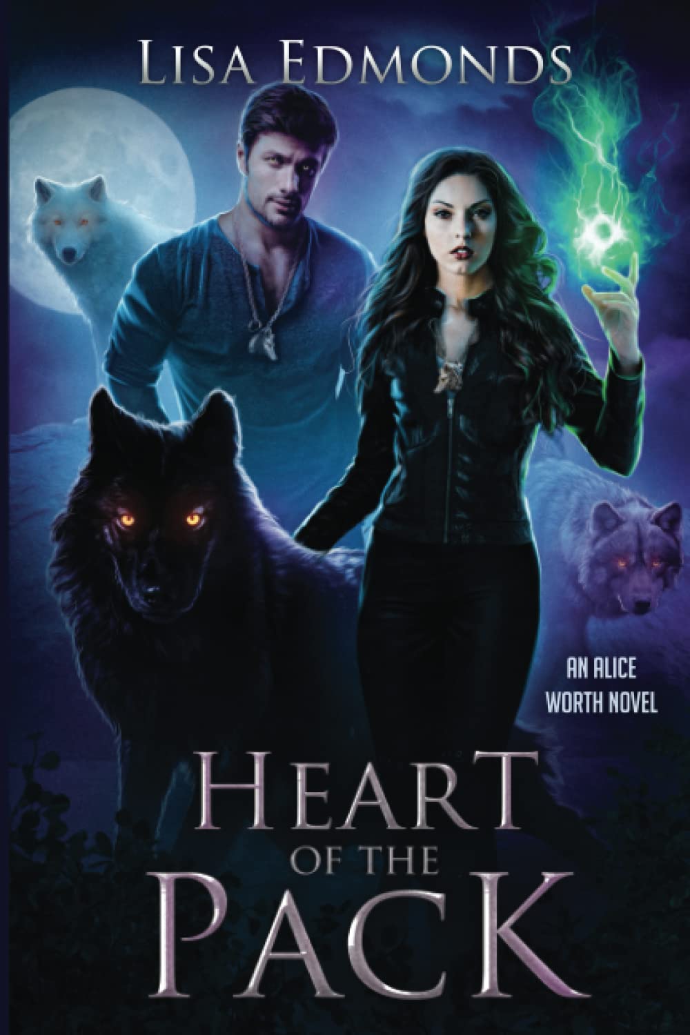 Heart of the Pack (Alice Worth) by Lisa Edmonds | Goodreads