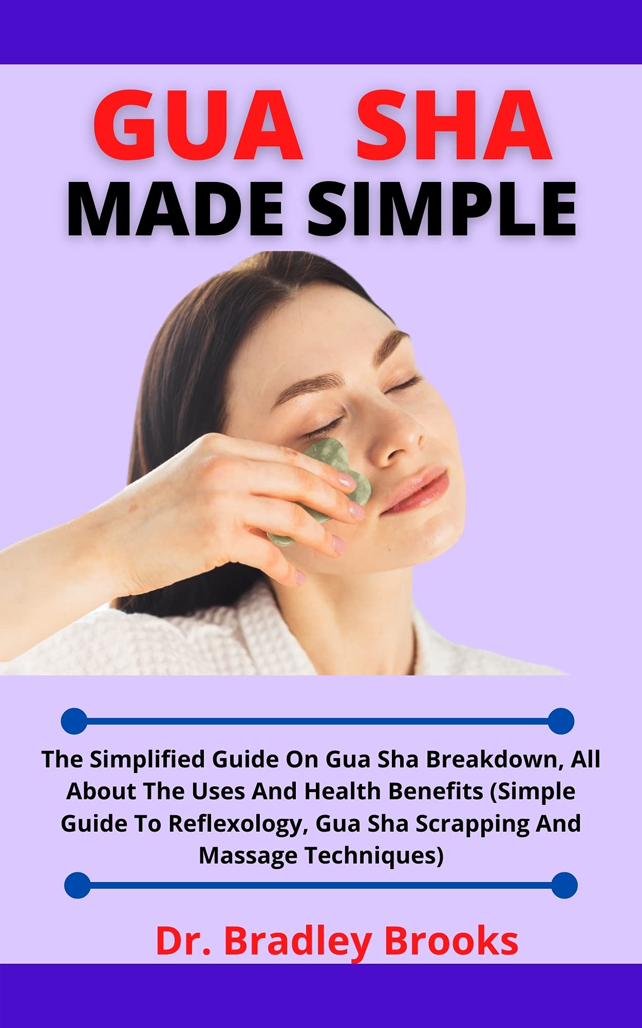 Gua Sha Made Simple: The simplified Book On Gua Sha Breakdown, All ...