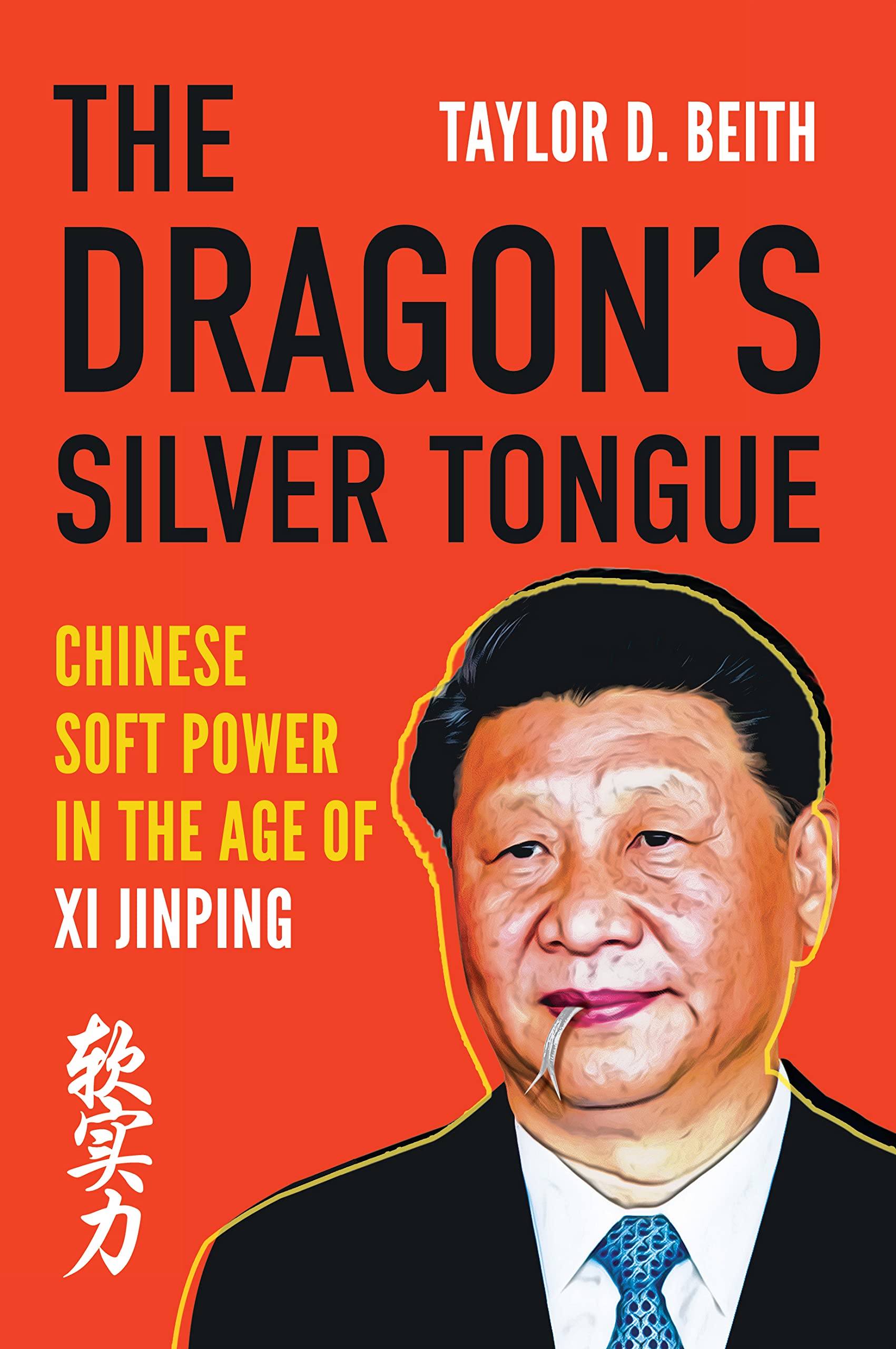 The Dragon's Silver Tongue: Chinese Soft Power in the Age of Xi Jinping ...